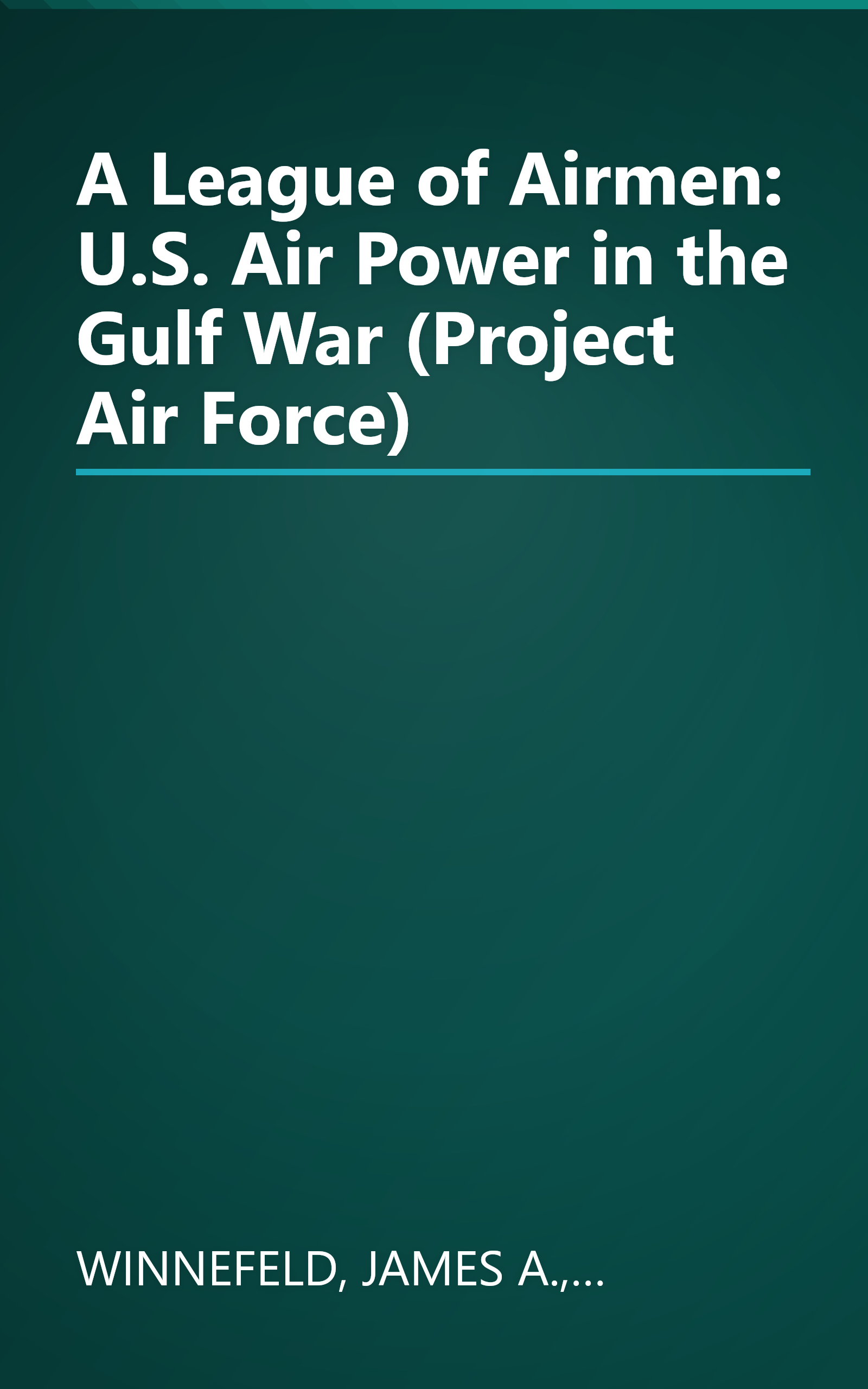 A League of Airmen: U.S. Air Power in the Gulf War (Project Air Force) book cover