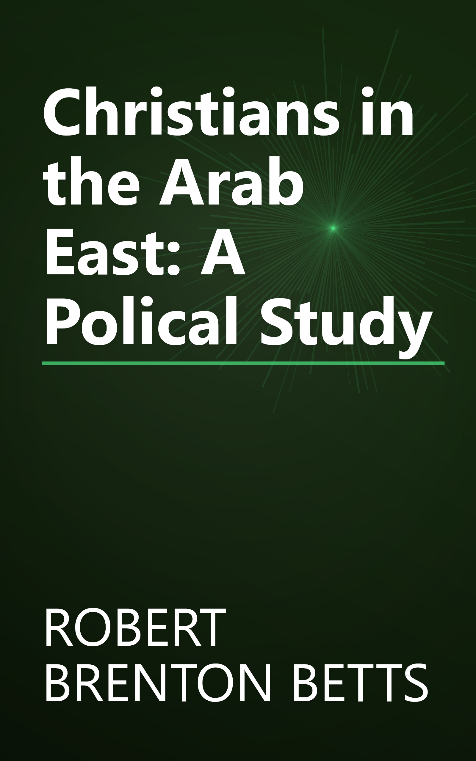 Christians in the Arab East: A Polical Study book cover