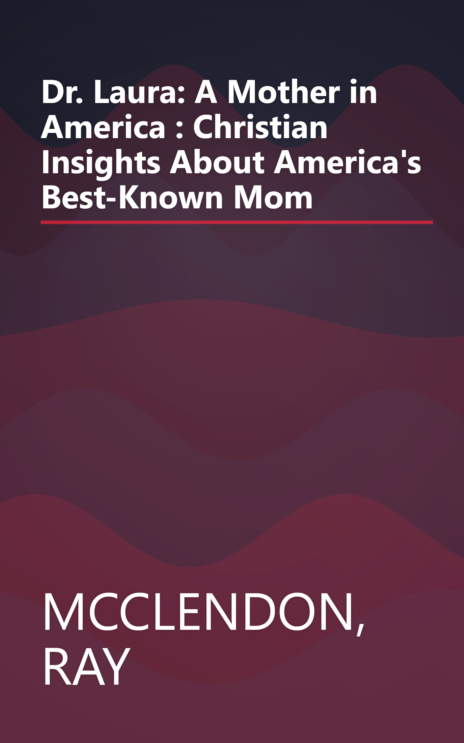 Dr. Laura: A Mother in America : Christian Insights About America's Best-Known Mom book cover