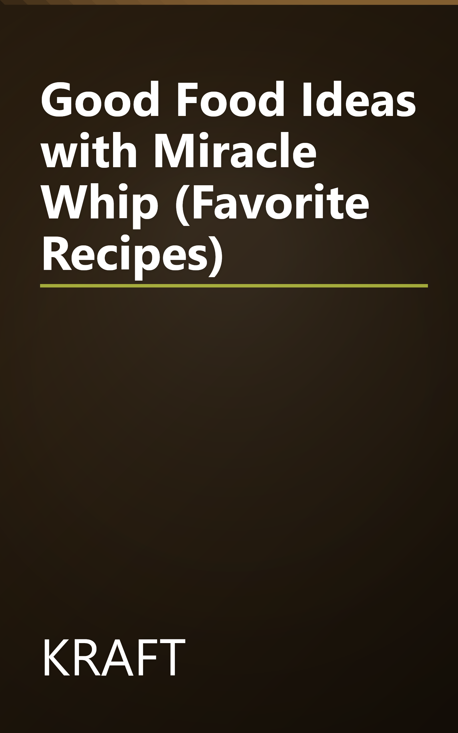 Good Food Ideas with Miracle Whip (Favorite Recipes) book cover