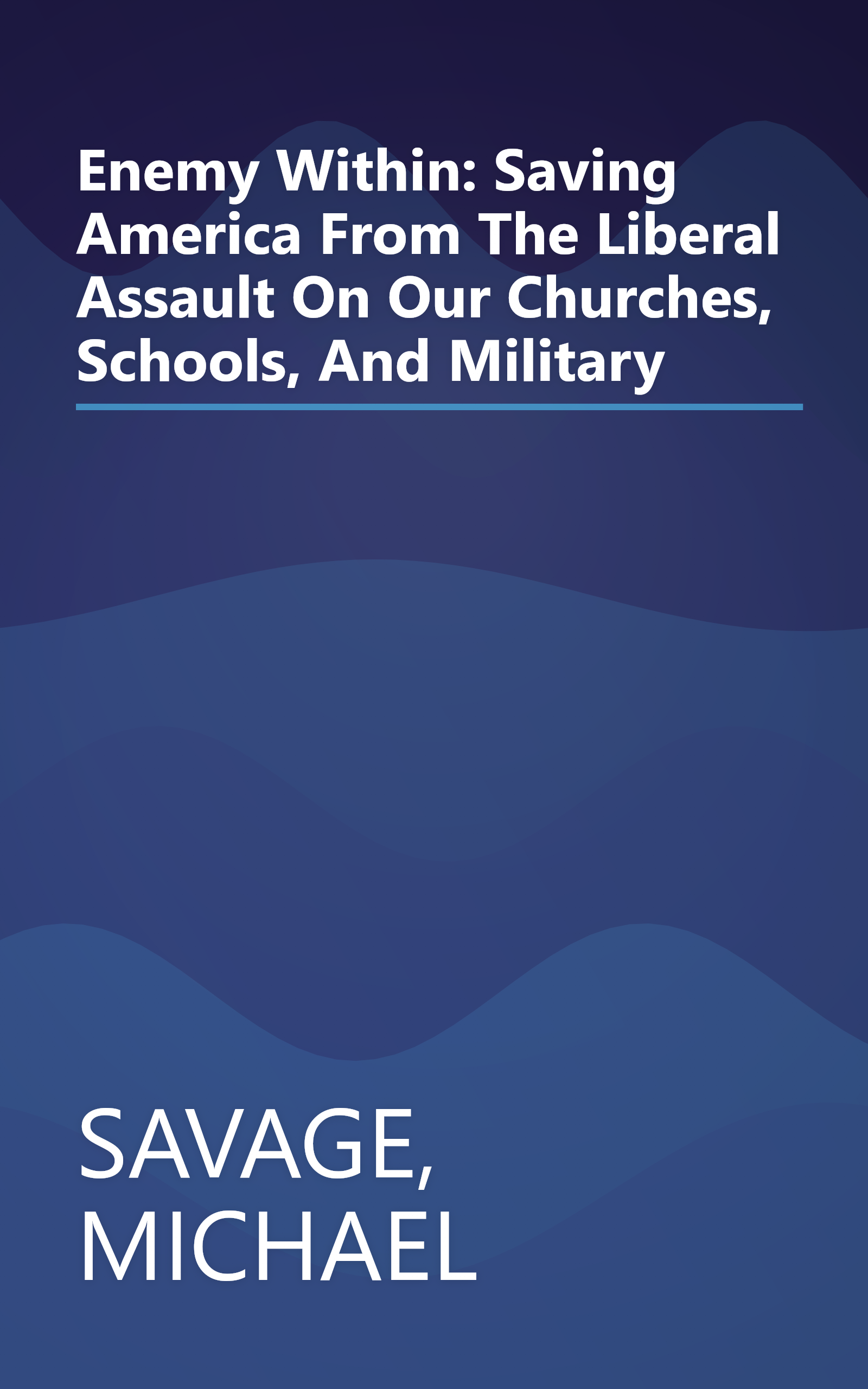 Enemy Within: Saving America From The Liberal Assault On Our Churches, Schools, And Military book cover