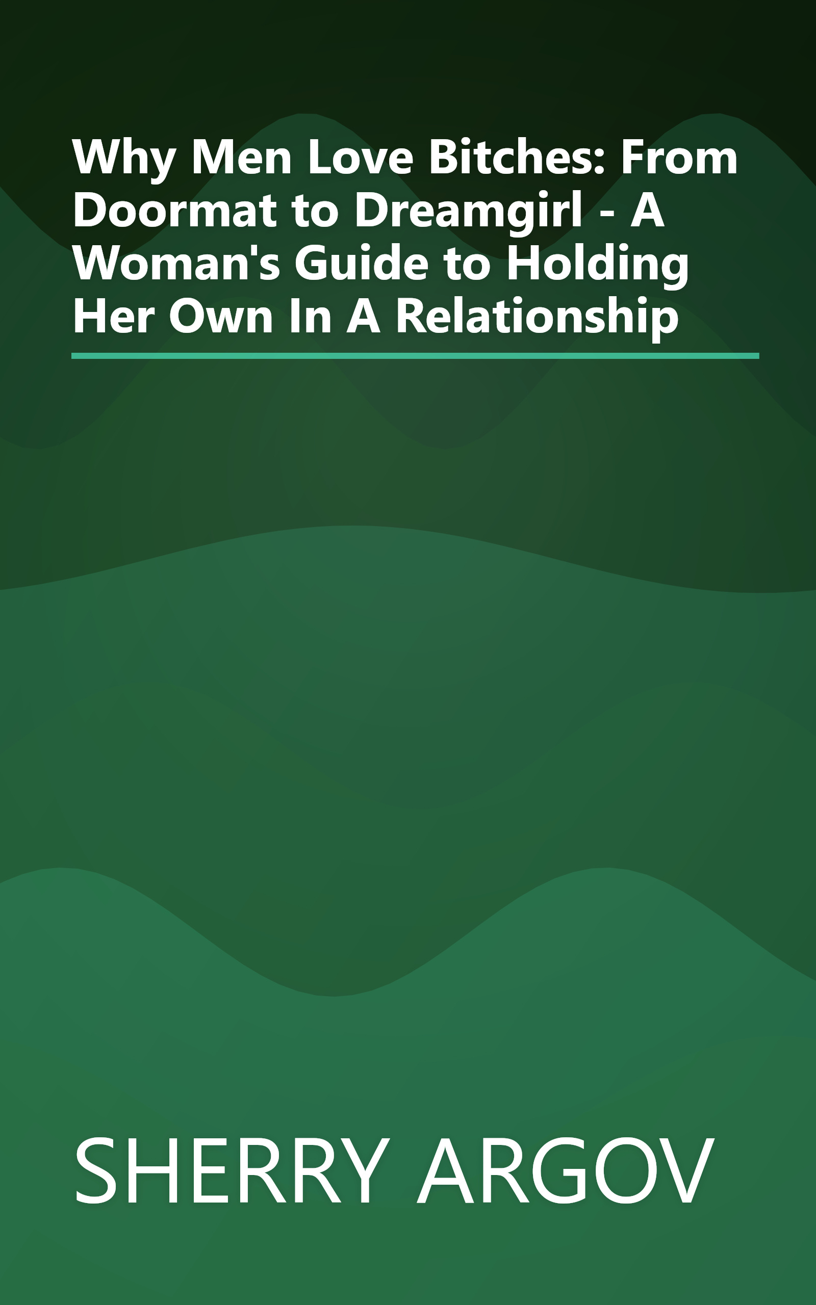 Why Men Love Bitches: From Doormat to Dreamgirl - A Woman's Guide to Holding Her Own In A Relationship book cover