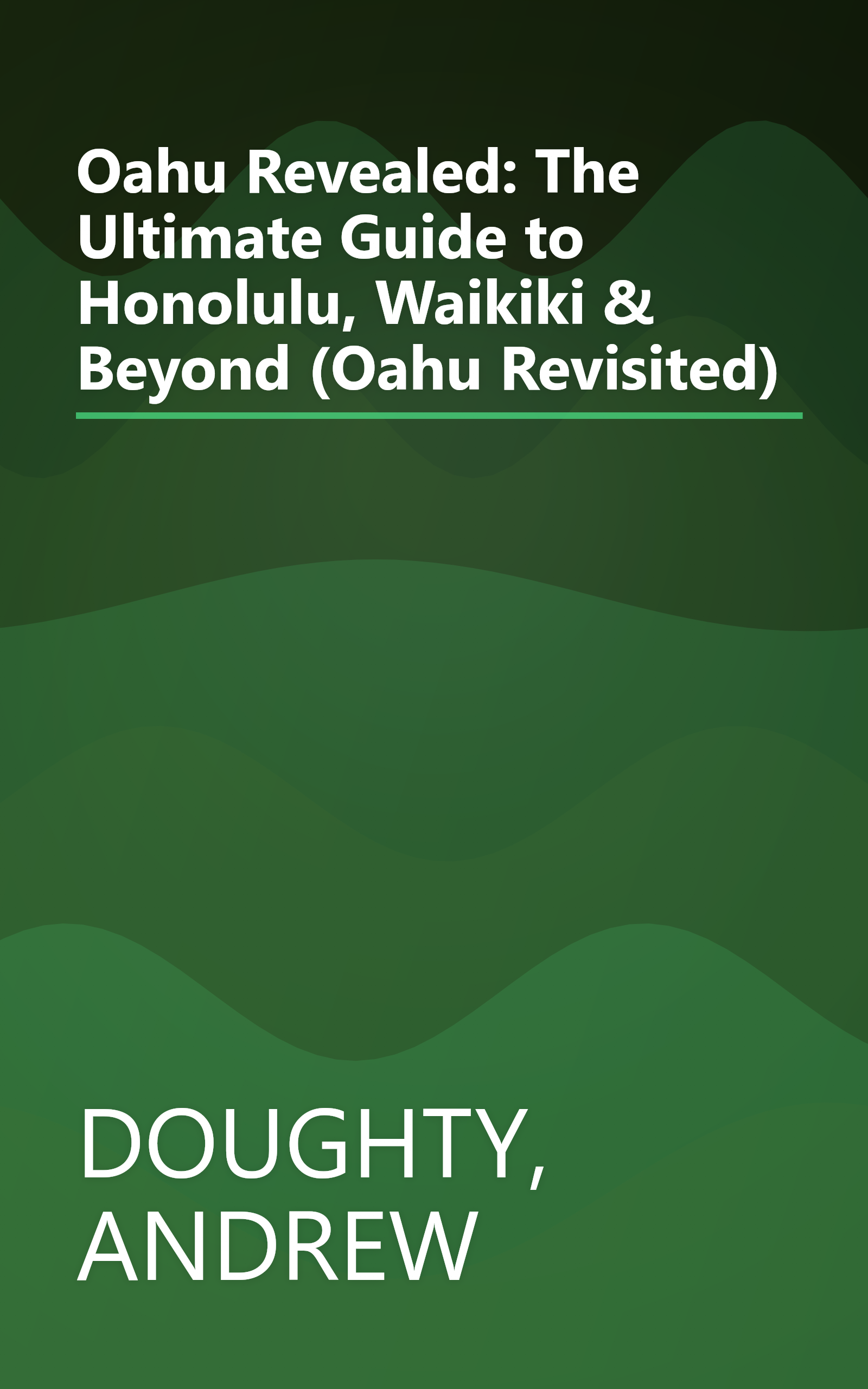 Oahu Revealed: The Ultimate Guide to Honolulu, Waikiki & Beyond (Oahu Revisited) book cover