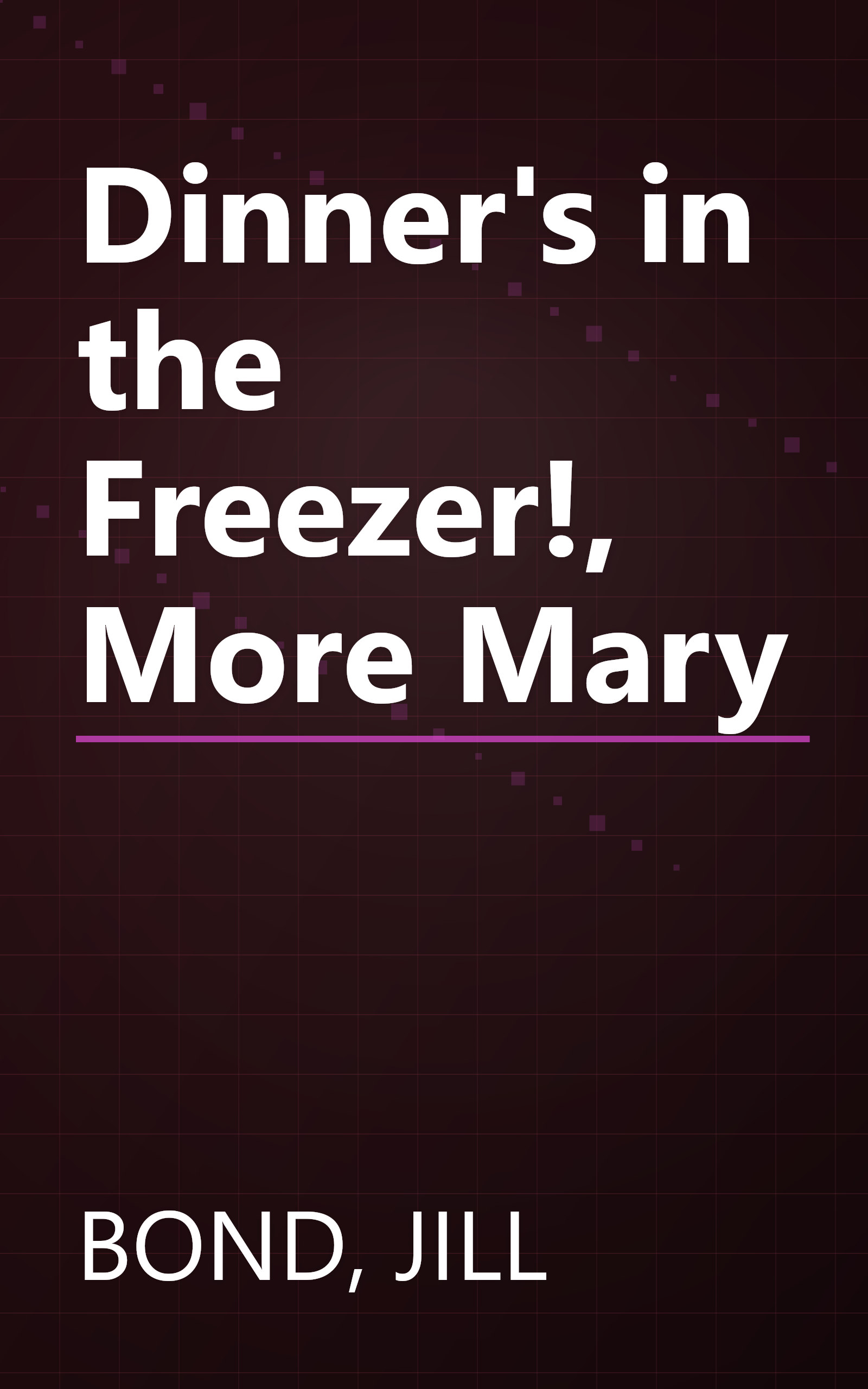 Dinner's in the Freezer!, More Mary book cover