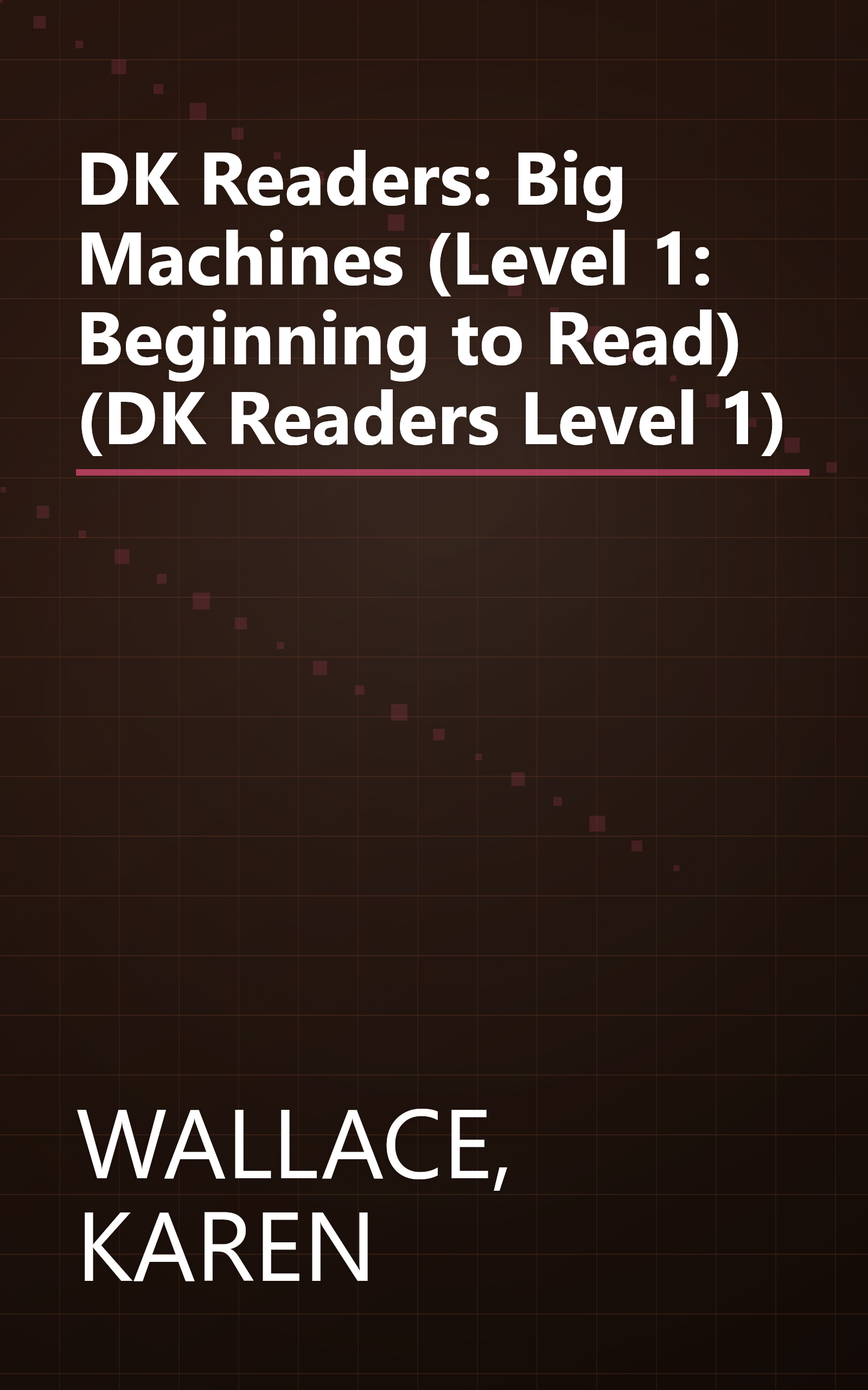 DK Readers: Big Machines (Level 1: Beginning to Read) (DK Readers Level 1) book cover