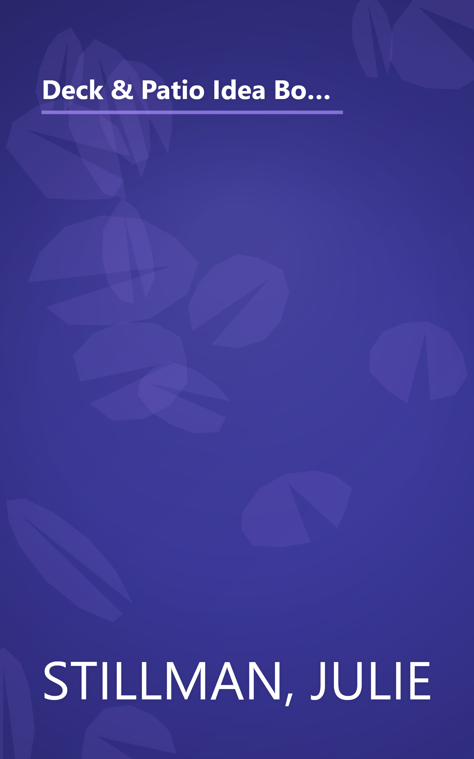 Deck & Patio Idea Book: Outdoor RoomsÃ¢â¬Â¢Shade and ShelterÃ¢â¬Â¢Walkways and Pat (Taunton Home Idea Books) book cover