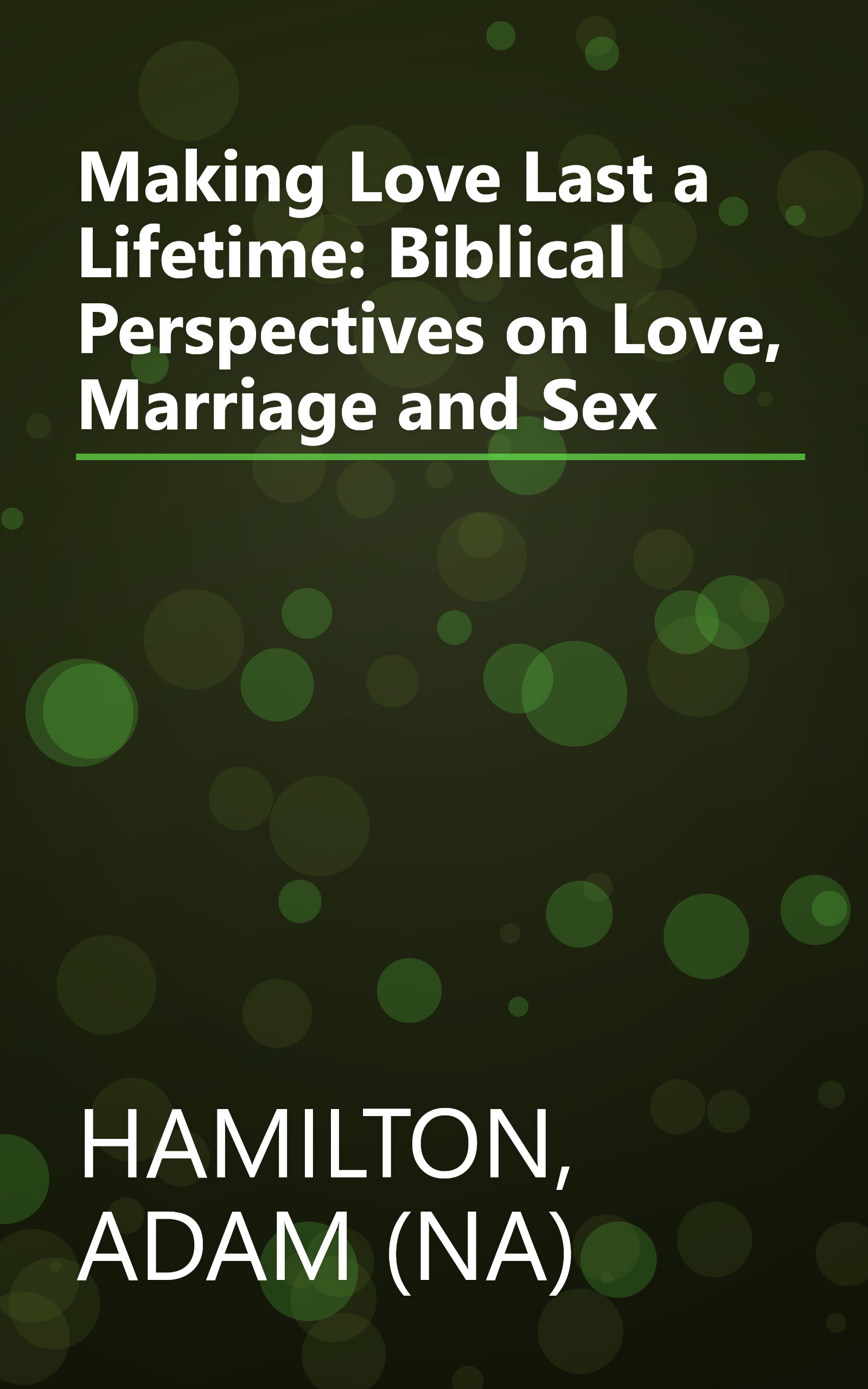 Making Love Last a Lifetime: Biblical Perspectives on Love, Marriage and Sex book cover