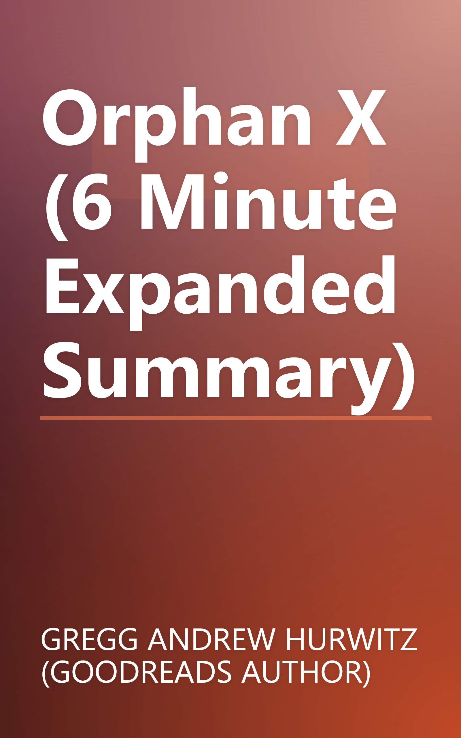 Orphan X (6 Minute   Expanded Summary) book cover