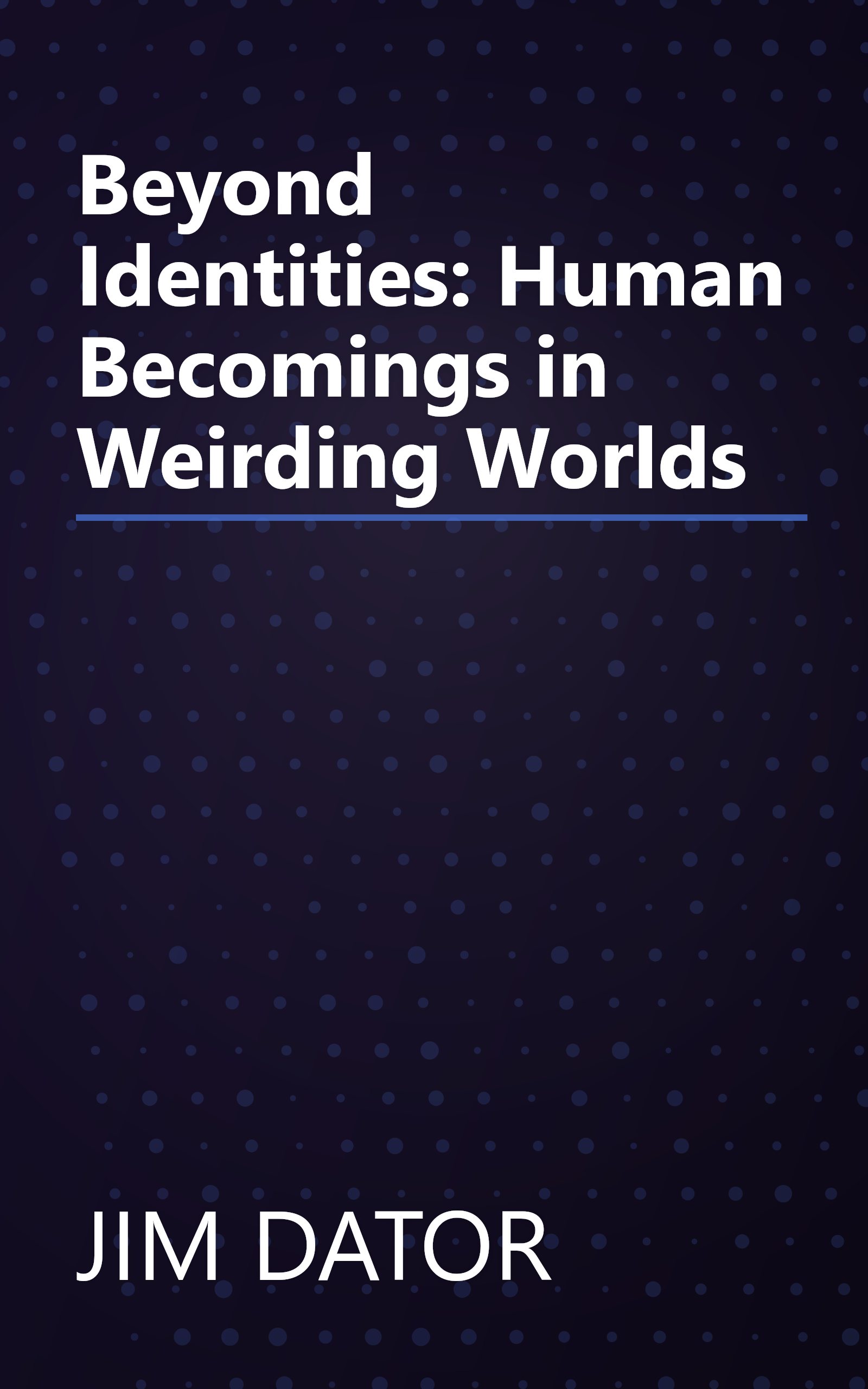 Beyond Identities: Human Becomings in Weirding Worlds book cover