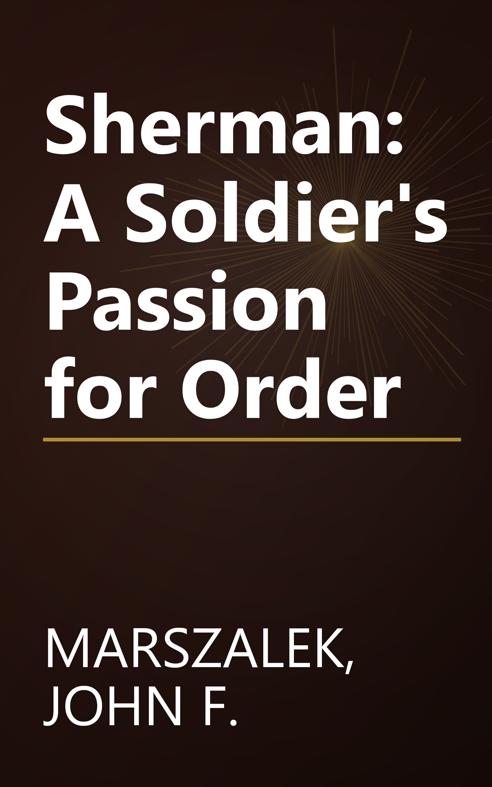 Sherman: A Soldier's Passion for Order book cover