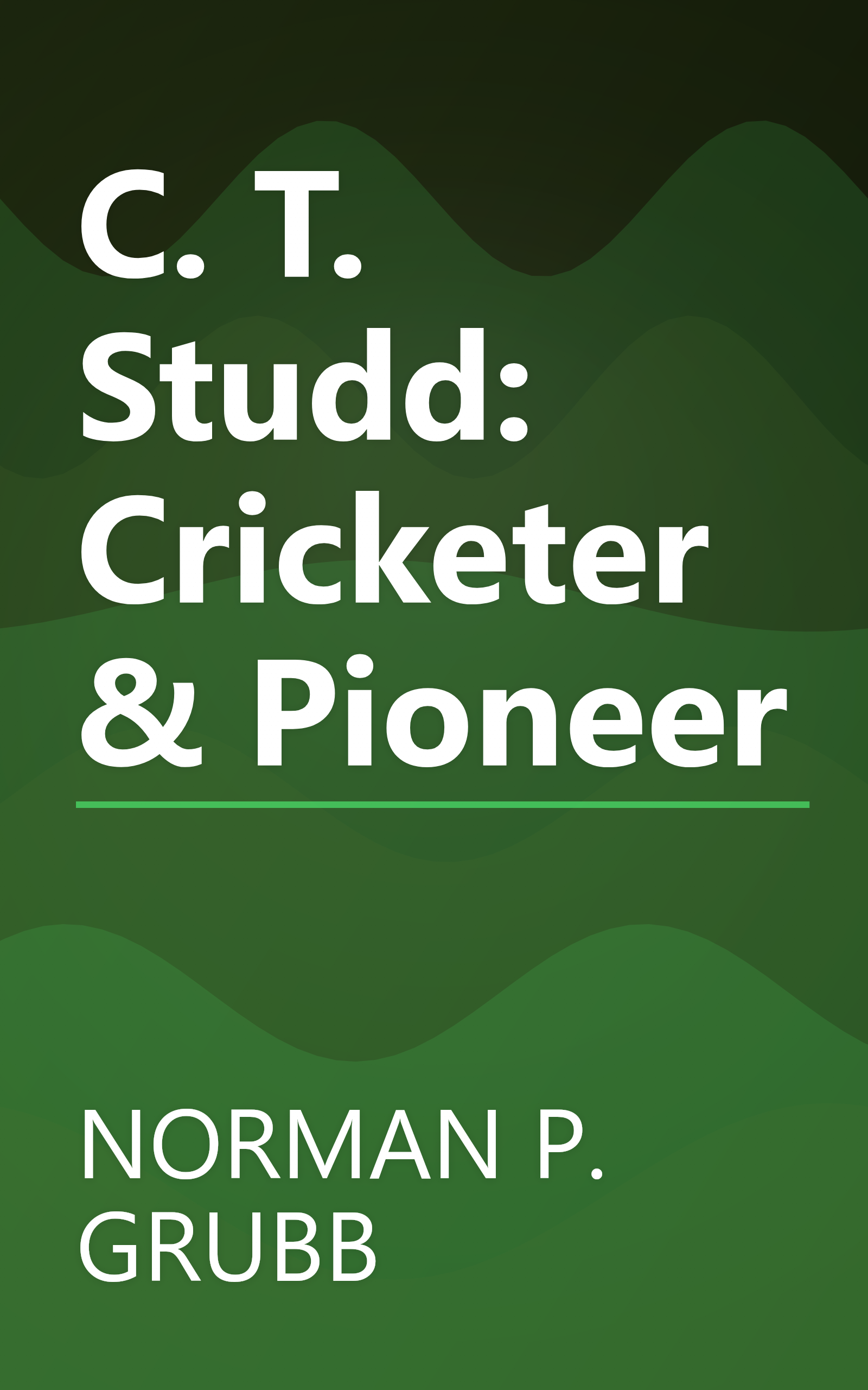 C. T. Studd: Cricketer & Pioneer book cover