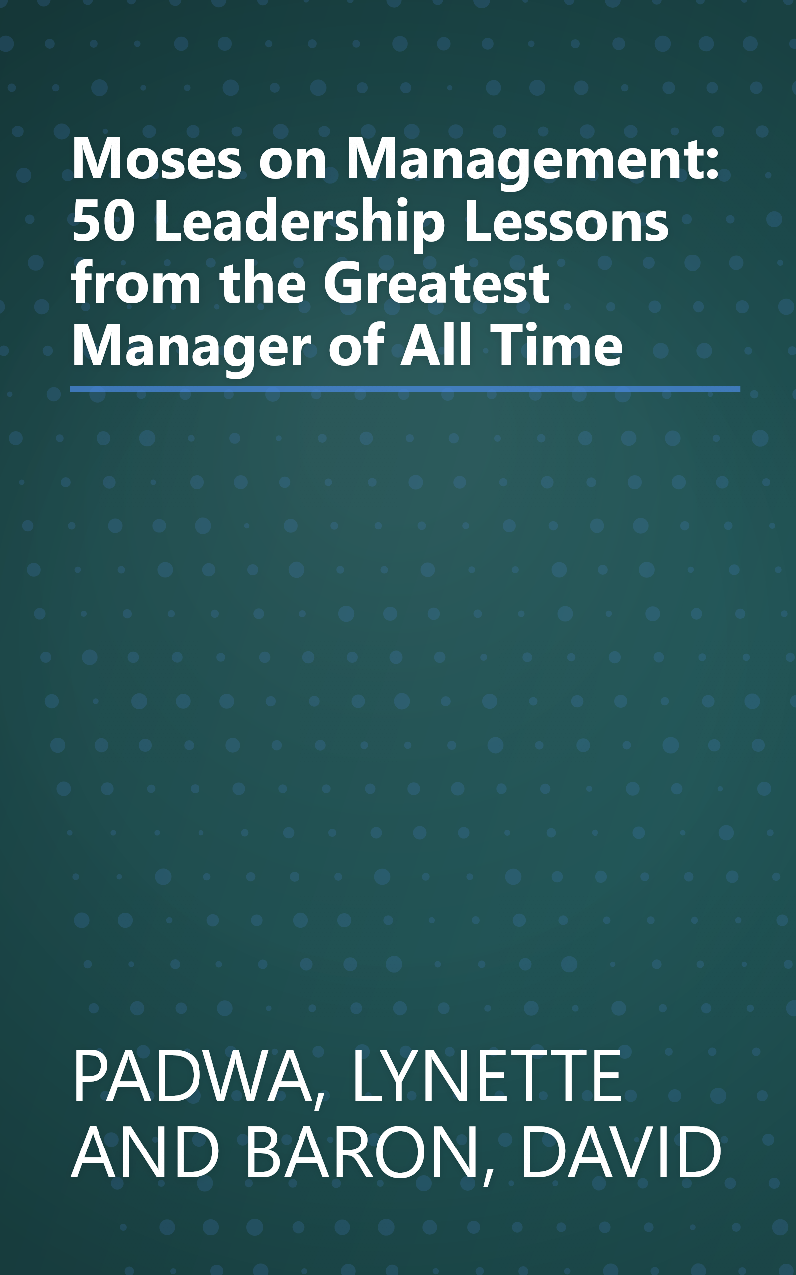 Moses on Management: 50 Leadership Lessons from the Greatest Manager of All Time book cover