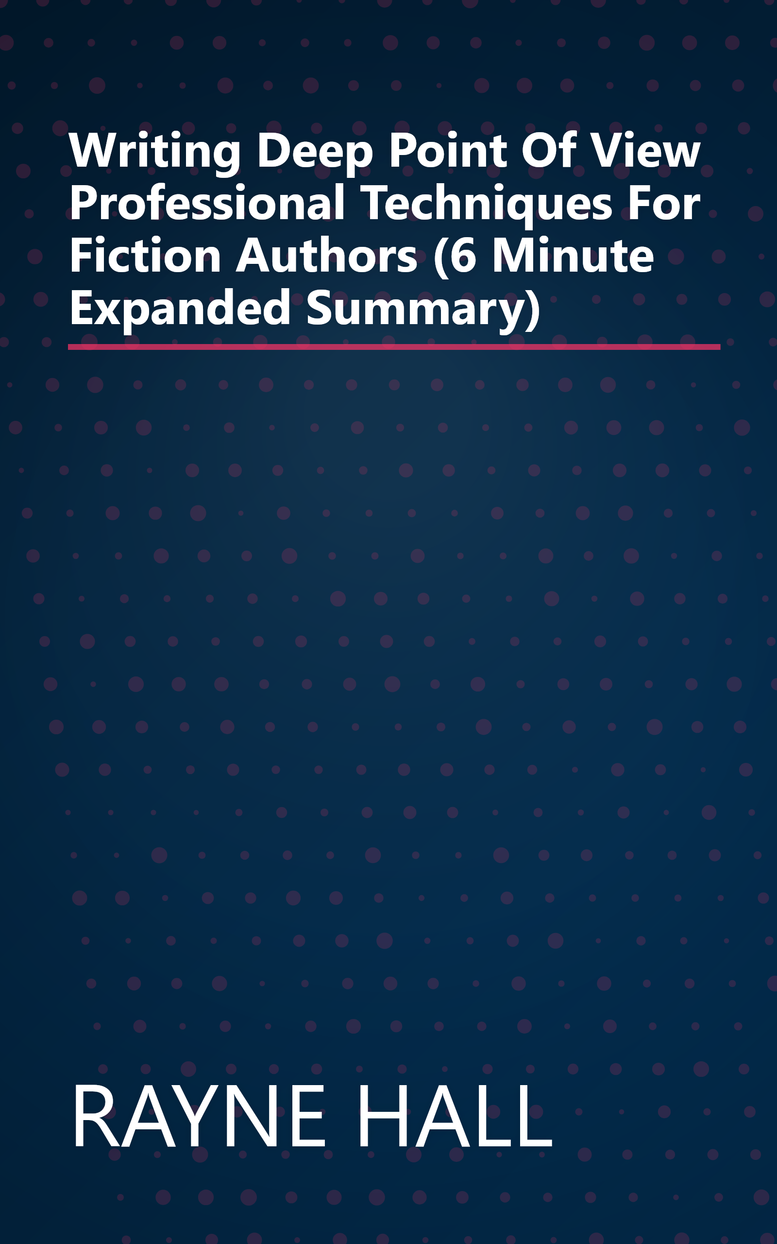 Writing Deep Point Of View  Professional Techniques For Fiction Authors (6 Minute   Expanded Summary) book cover