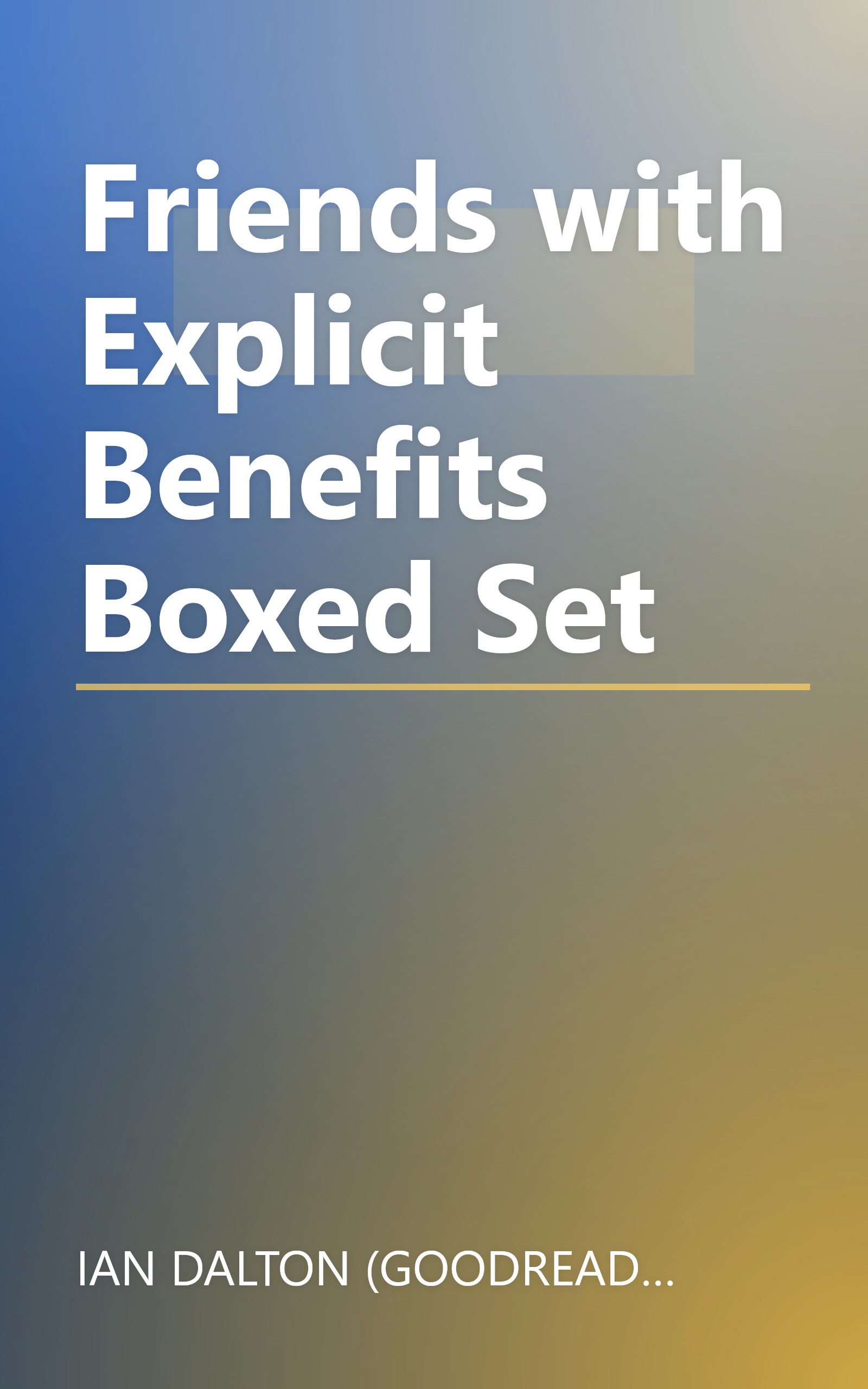 Friends with Explicit Benefits Boxed Set book cover