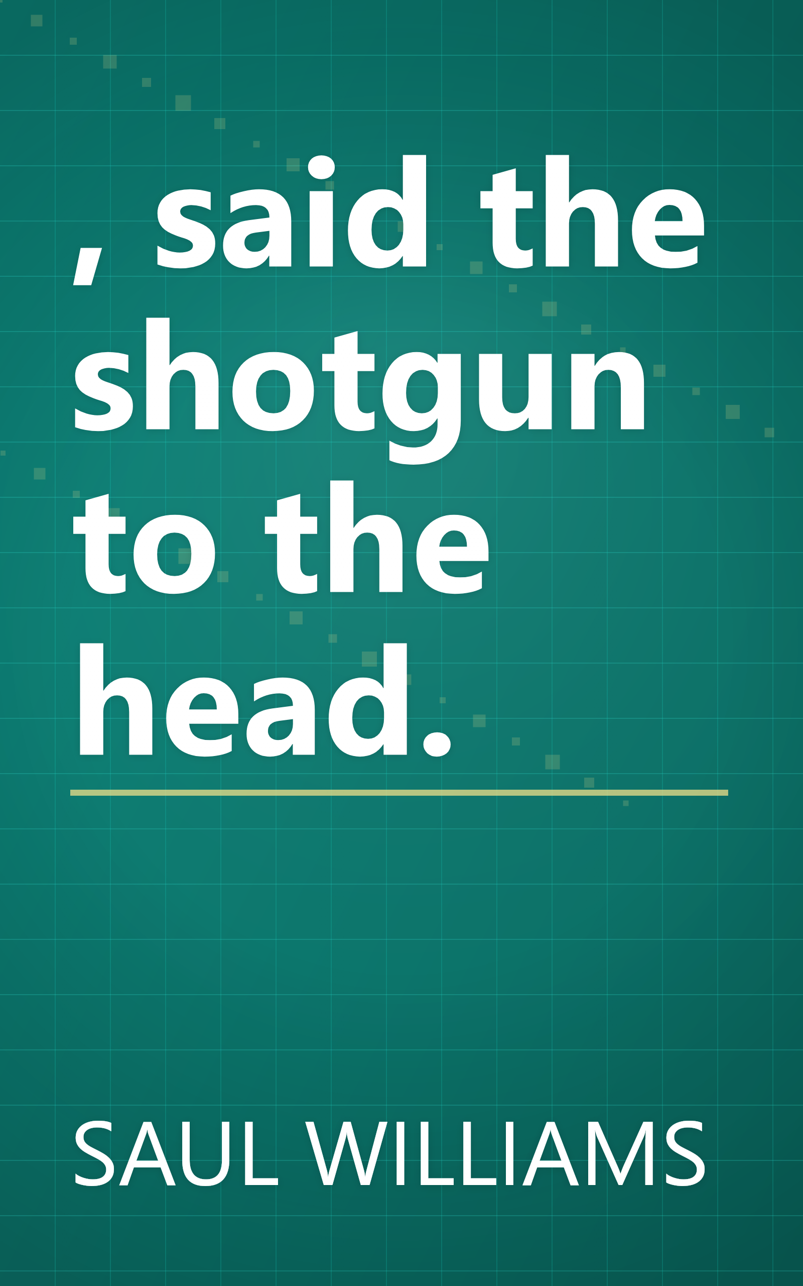 , said the shotgun to the head. book cover