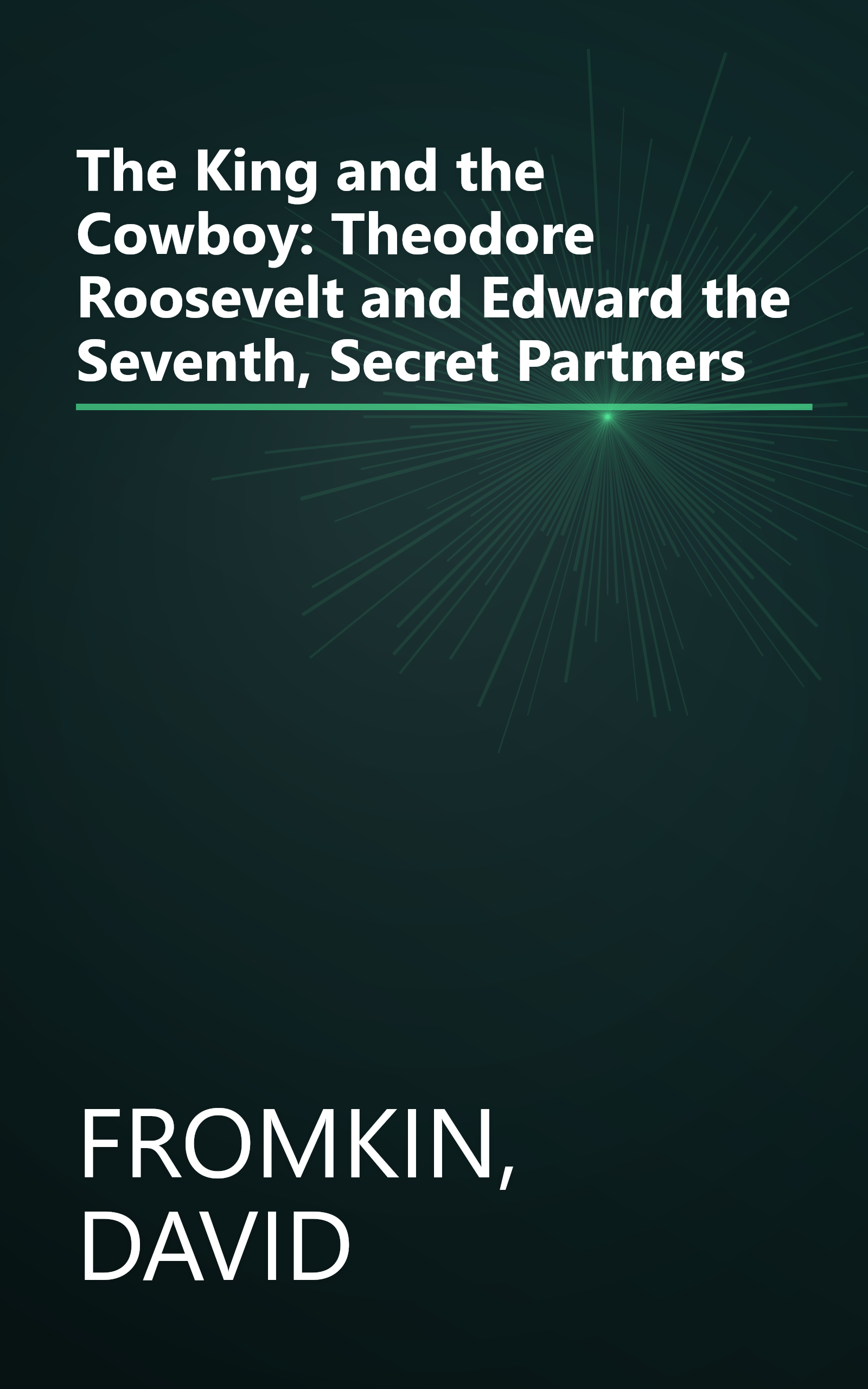 The King and the Cowboy: Theodore Roosevelt and Edward the Seventh, Secret Partners book cover