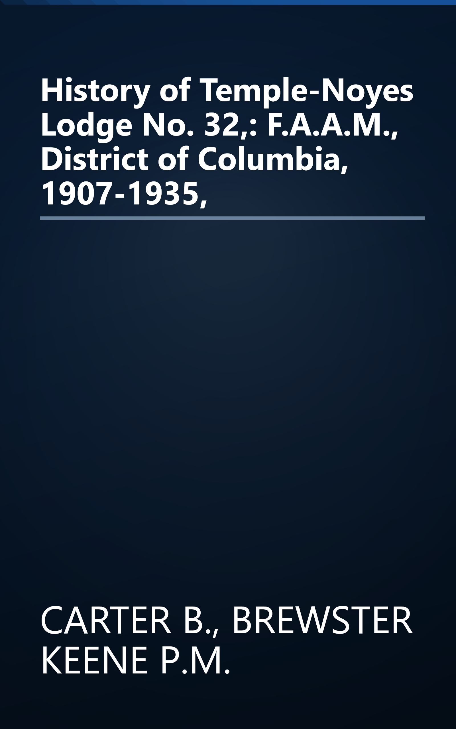History of Temple-Noyes Lodge No. 32,: F.A.A.M., District of Columbia, 1907-1935, book cover