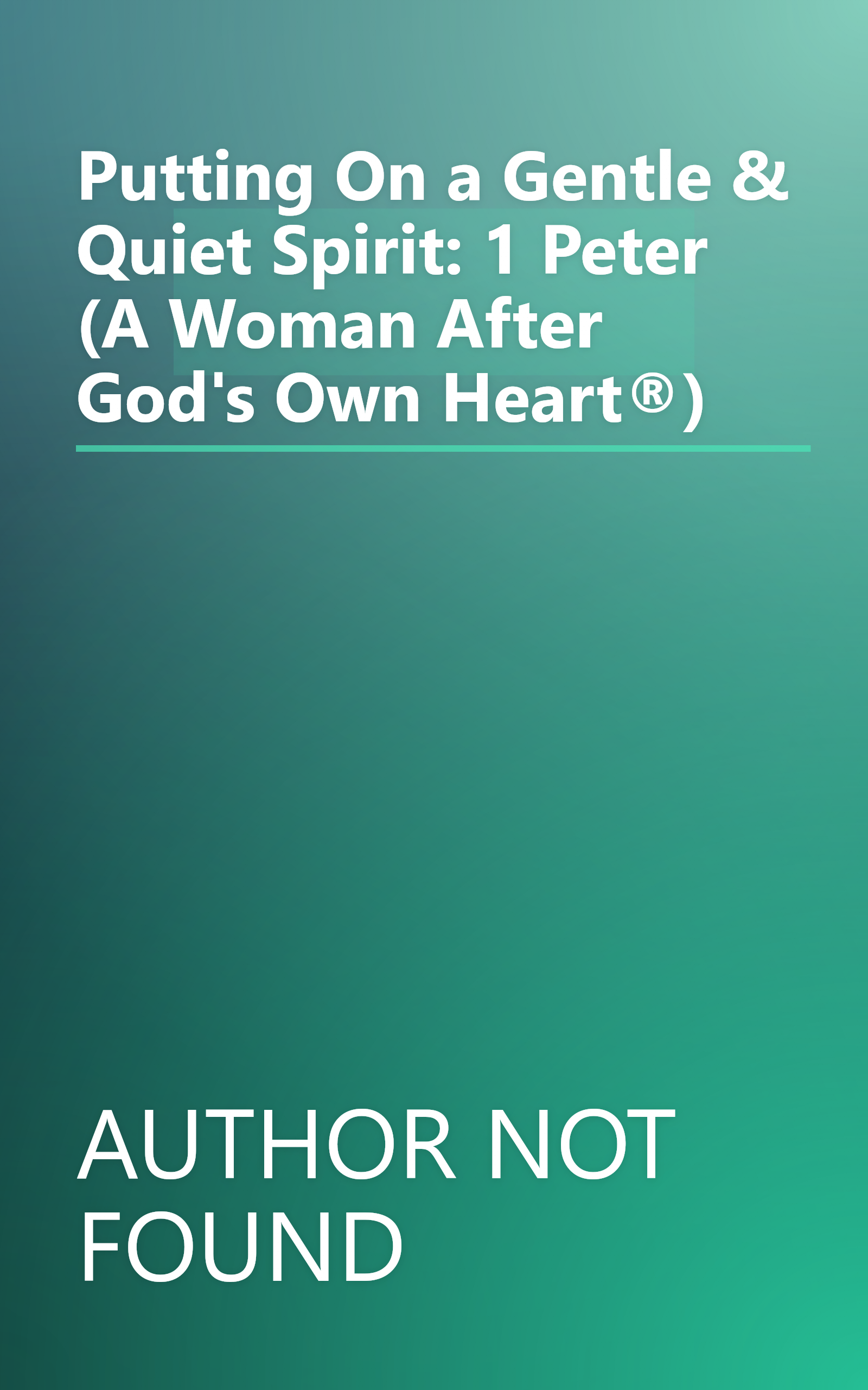 Putting On a Gentle & Quiet Spirit: 1 Peter (A Woman After God's Own Heart®) book cover