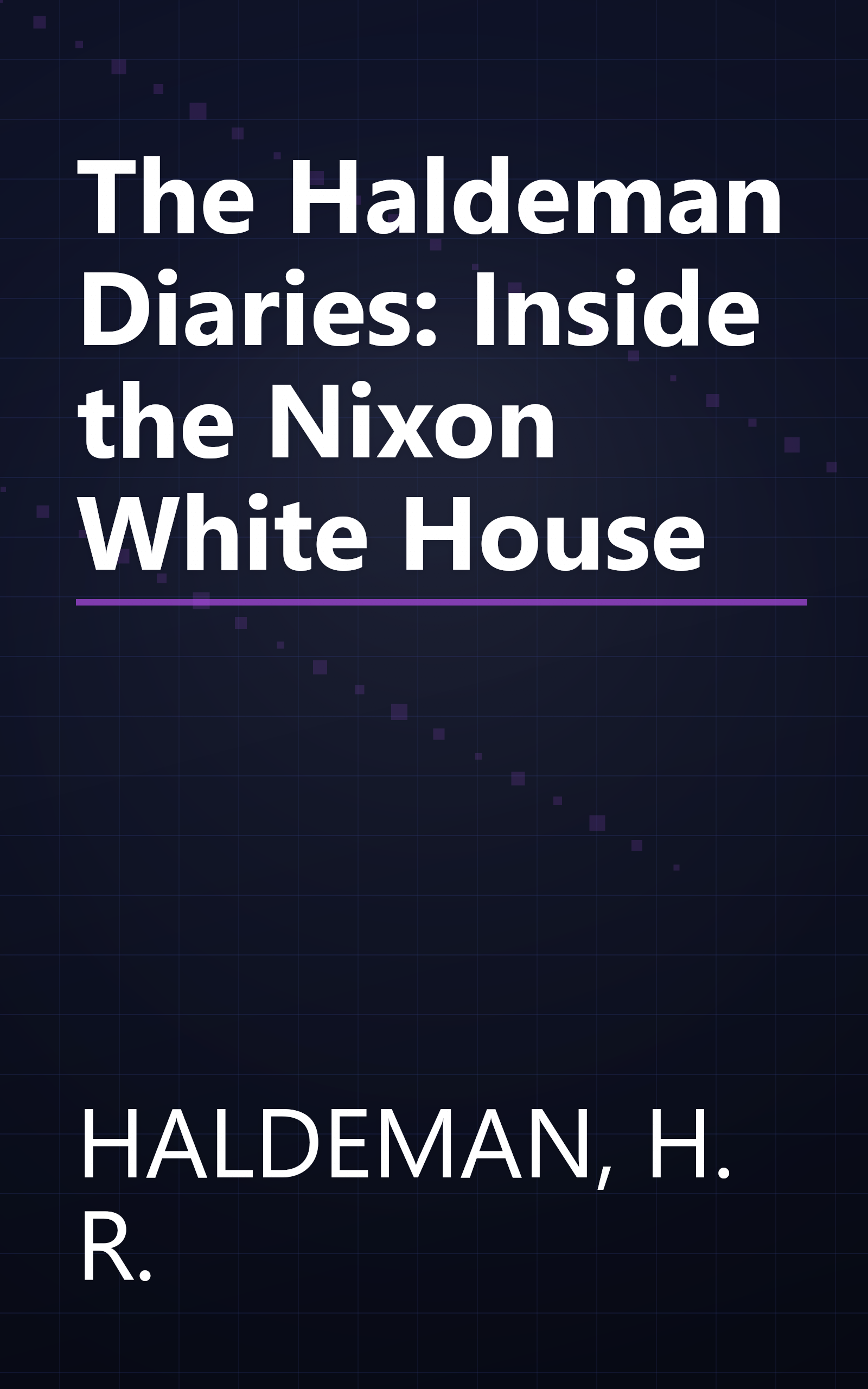 The Haldeman Diaries: Inside the Nixon White House book cover