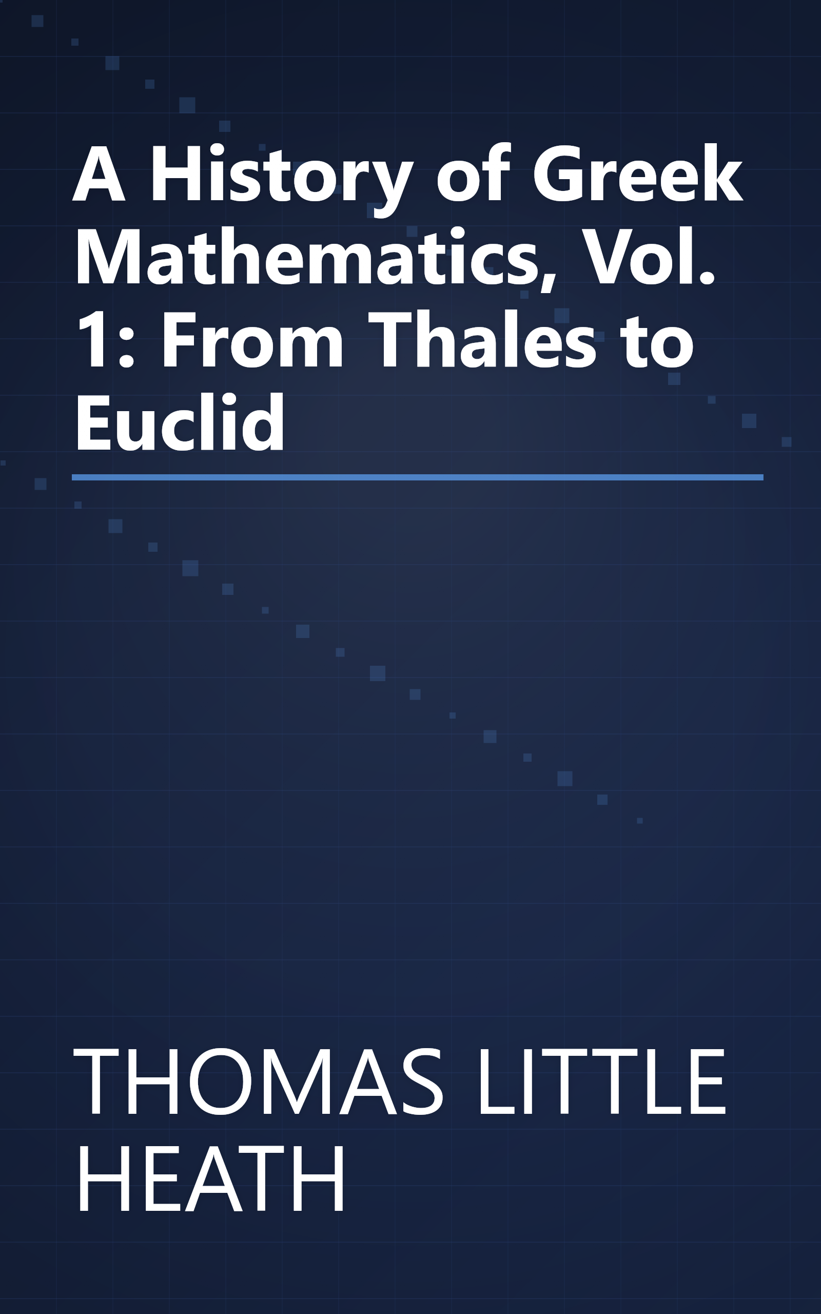 A History of Greek Mathematics, Vol. 1: From Thales to Euclid book cover