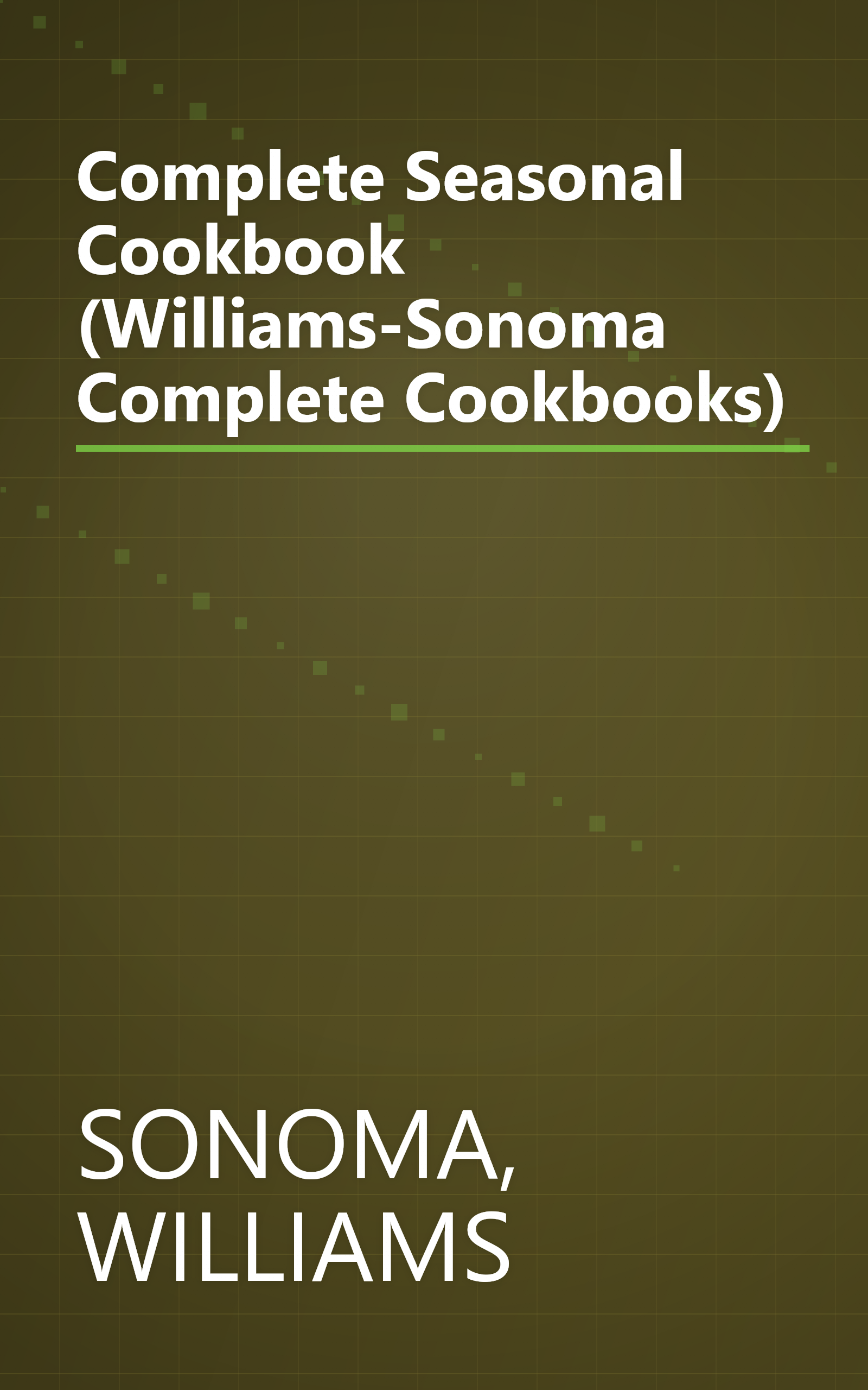Complete Seasonal Cookbook (Williams-Sonoma Complete Cookbooks) book cover