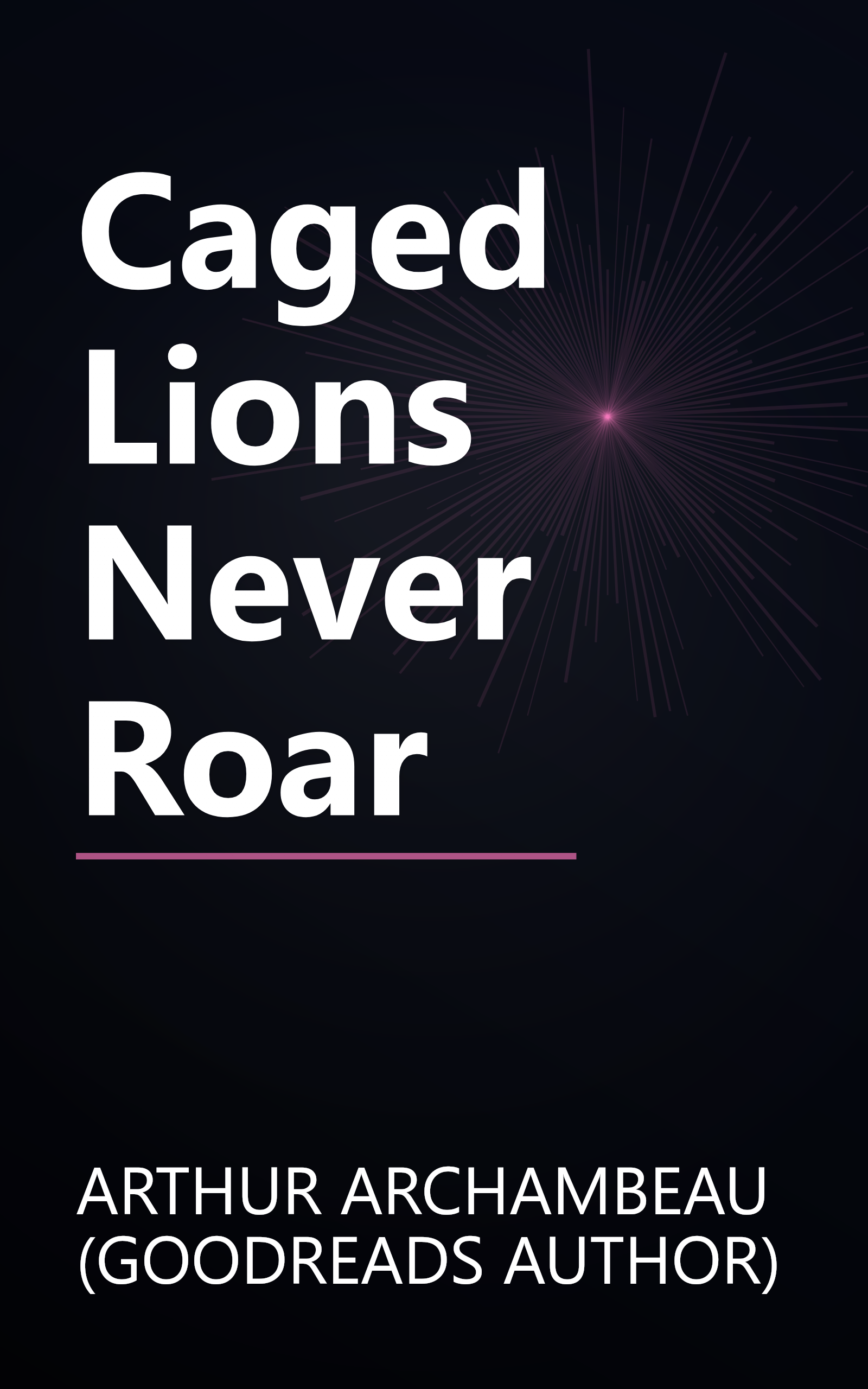 Caged Lions Never Roar book cover