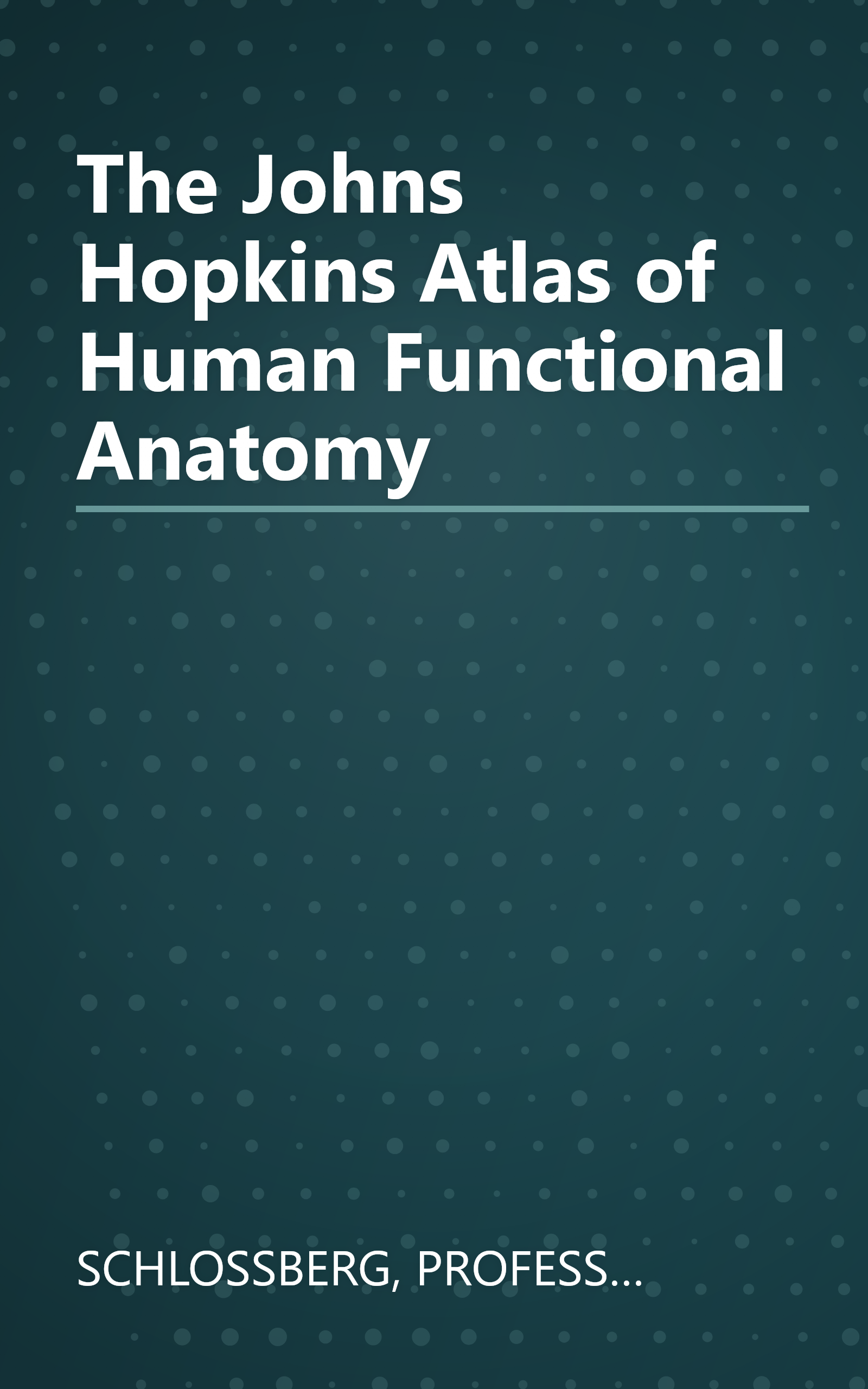 The Johns Hopkins Atlas of Human Functional Anatomy book cover