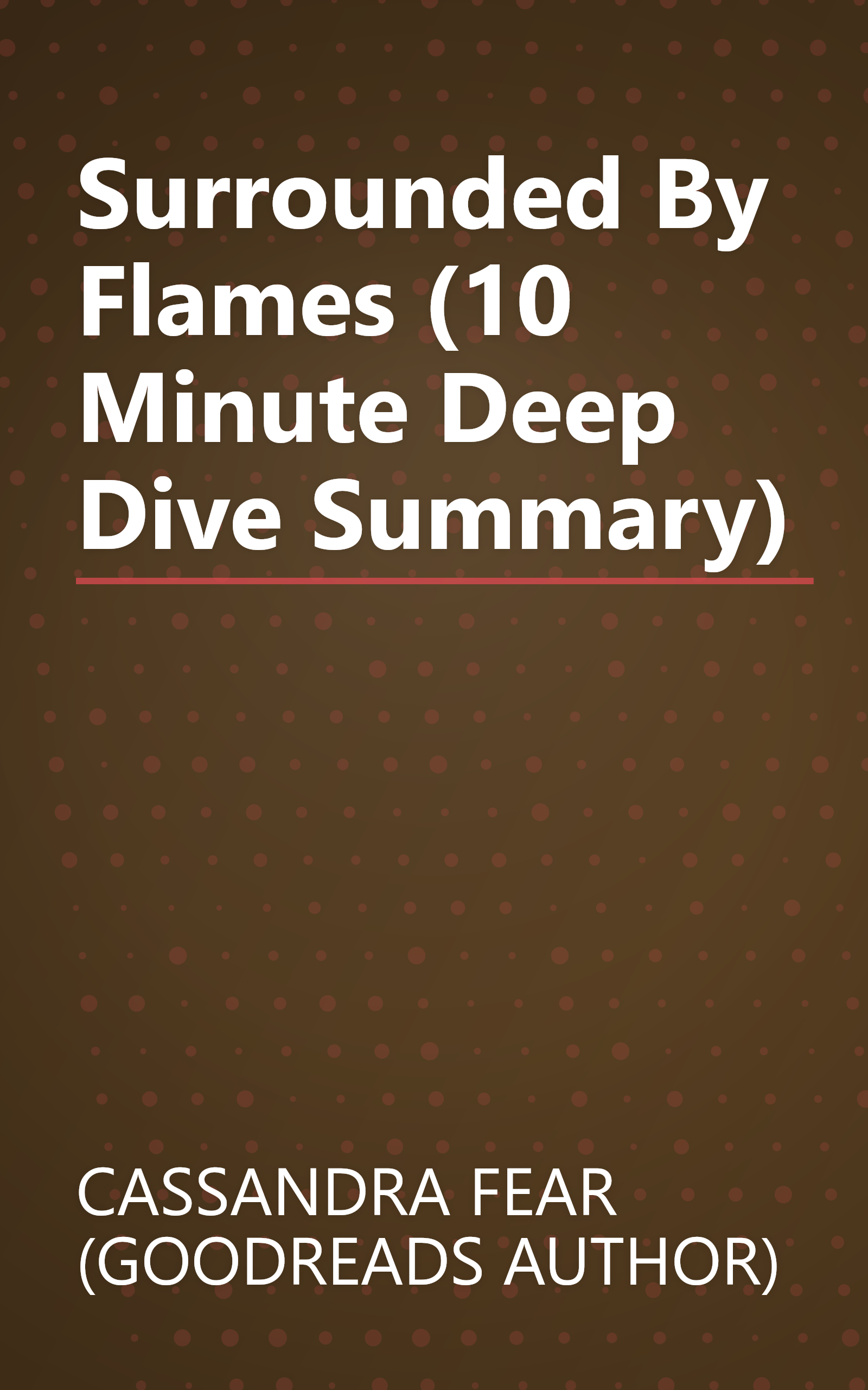 Surrounded By Flames (10 Minute   Deep Dive Summary) book cover
