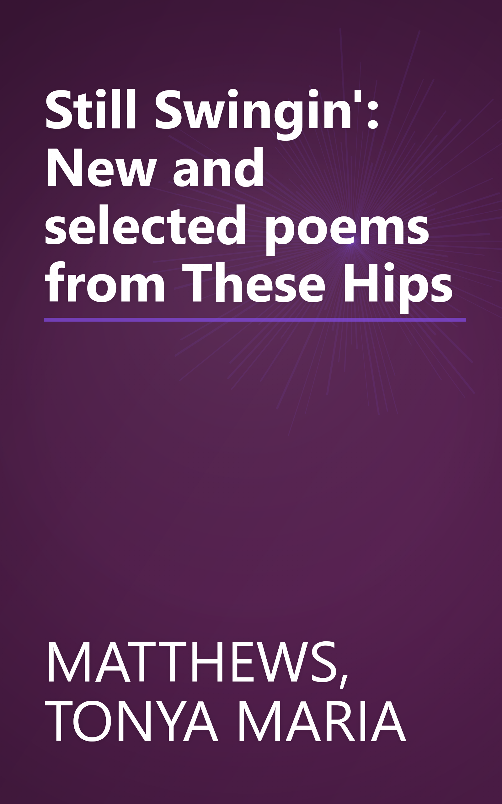 Still Swingin': New and selected poems from These Hips book cover
