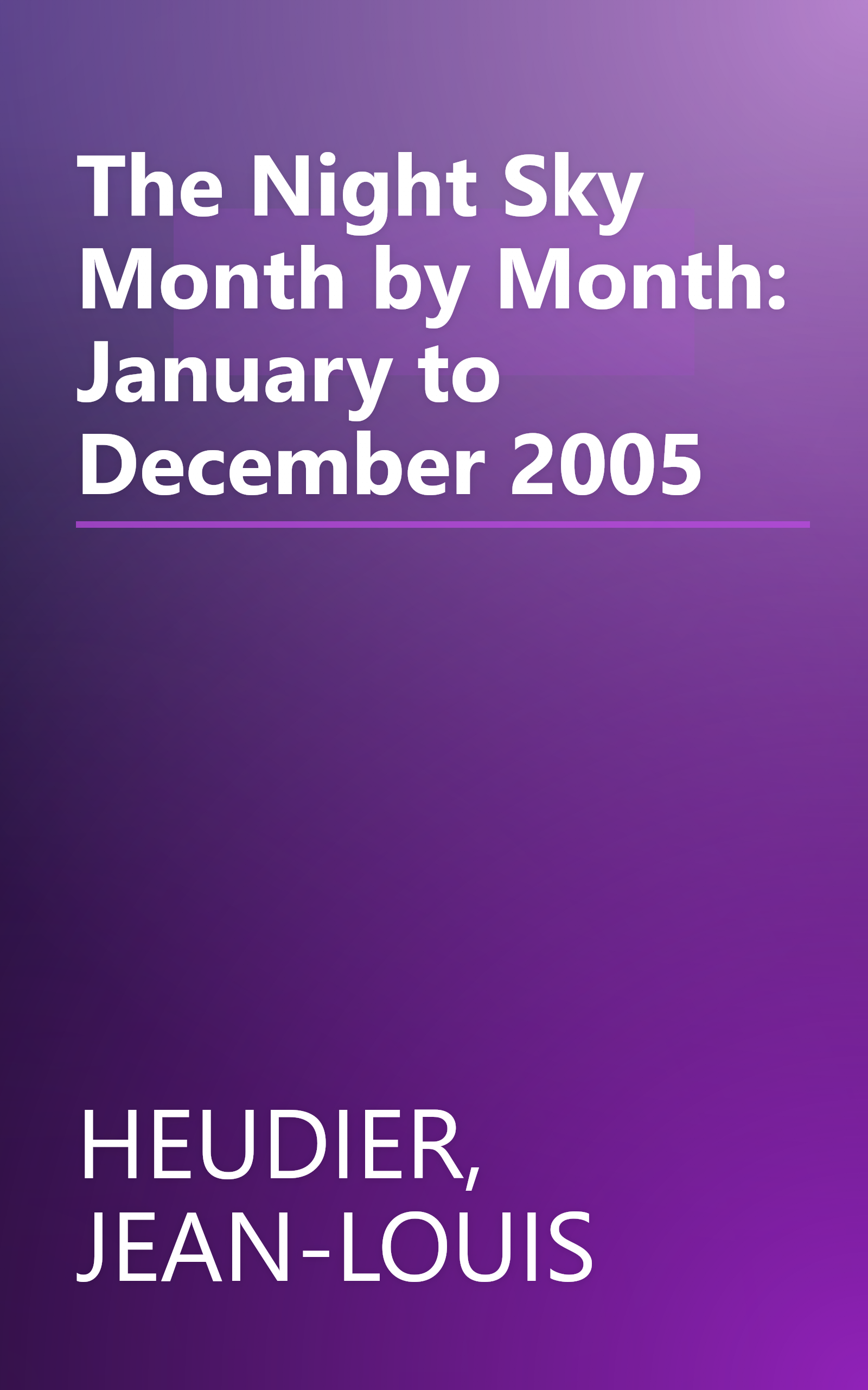 The Night Sky Month by Month: January to December 2005 book cover
