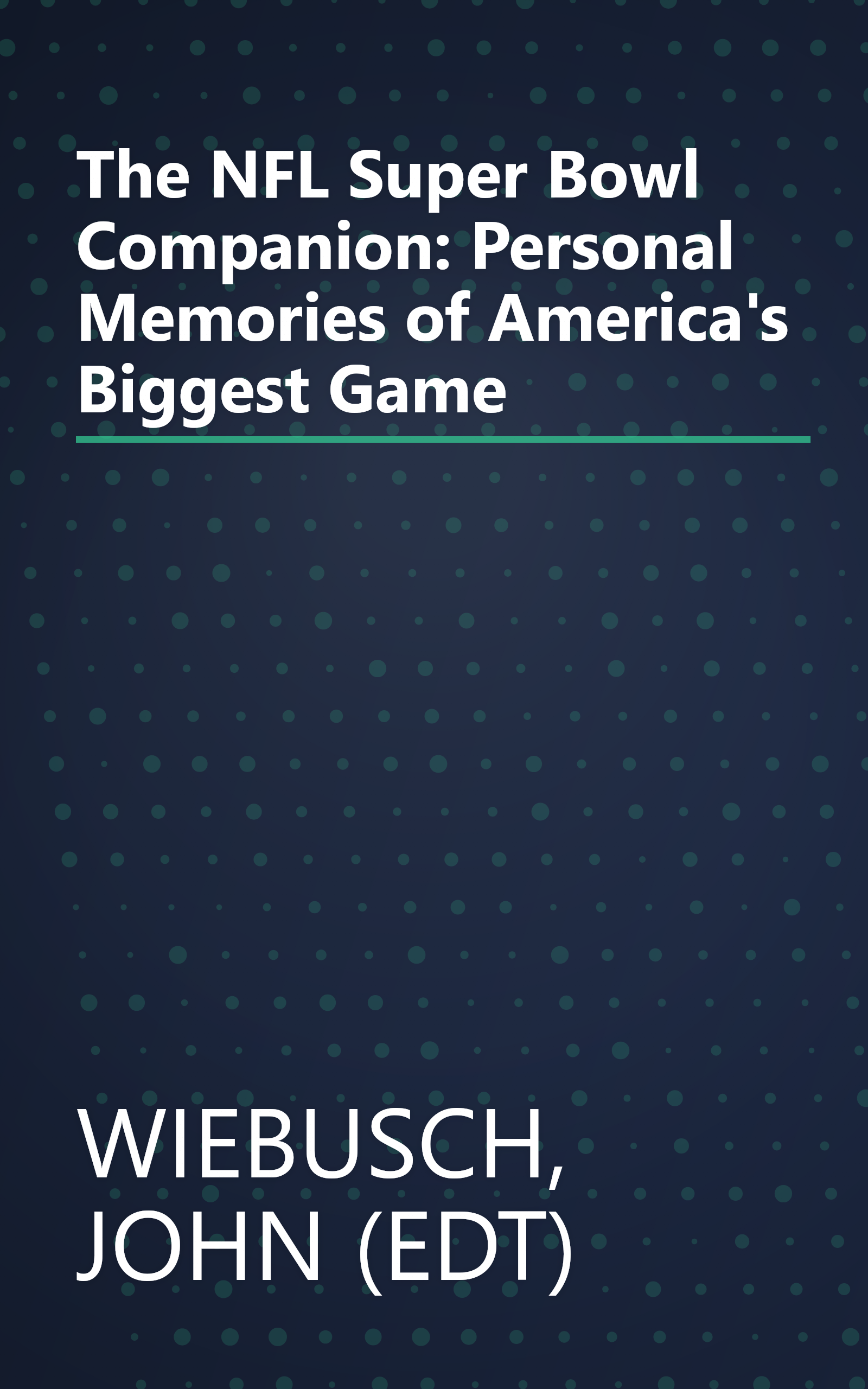 The NFL Super Bowl Companion: Personal Memories of America's Biggest Game book cover
