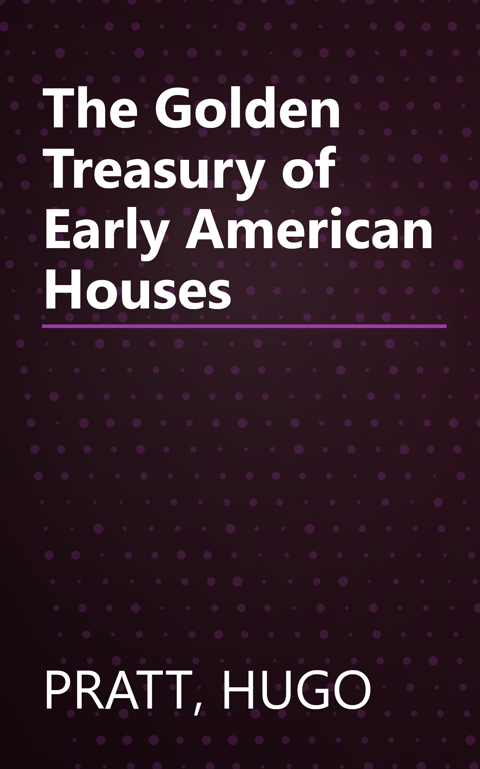 The Golden Treasury of Early American Houses book cover