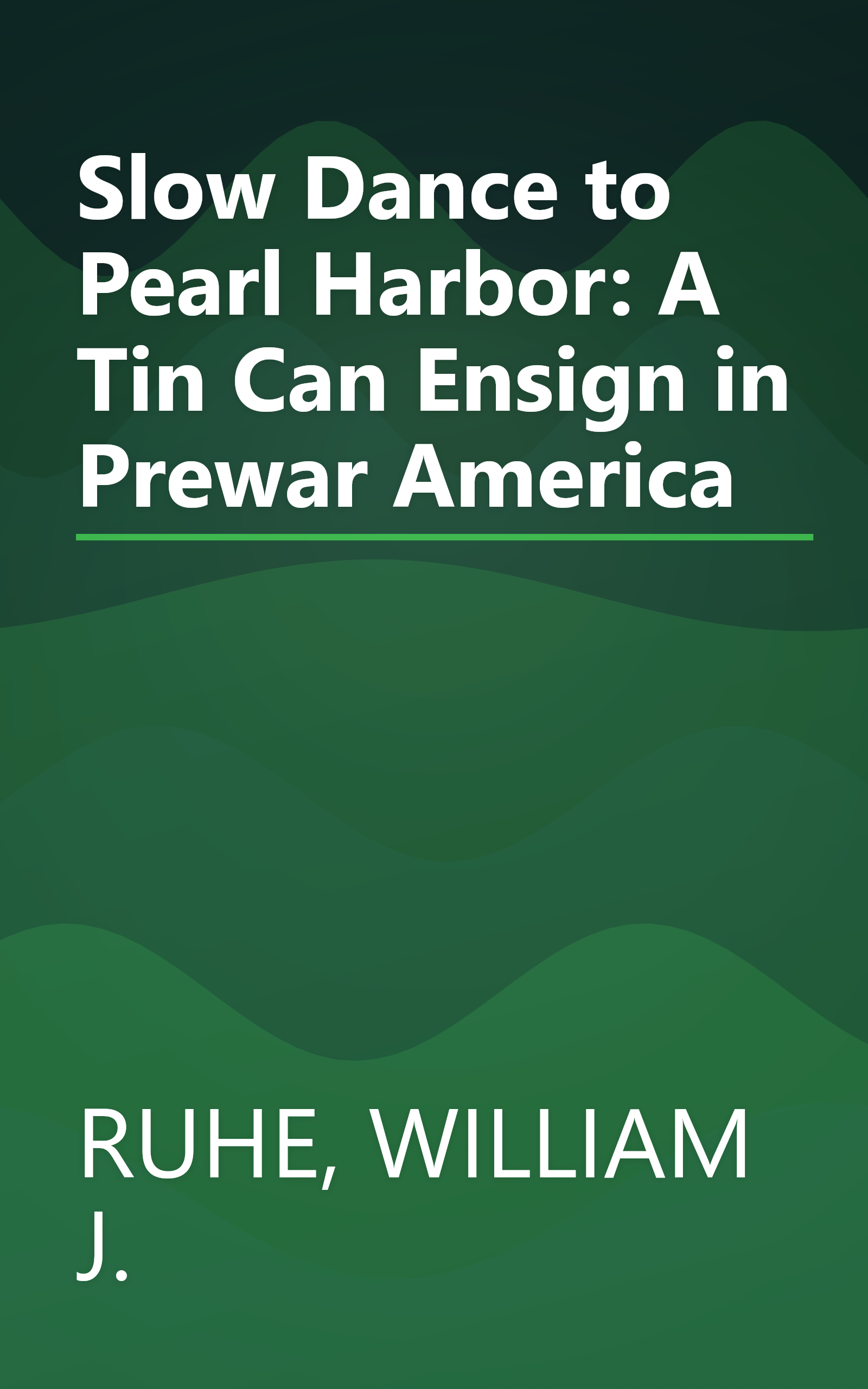 Slow Dance to Pearl Harbor: A Tin Can Ensign in Prewar America book cover