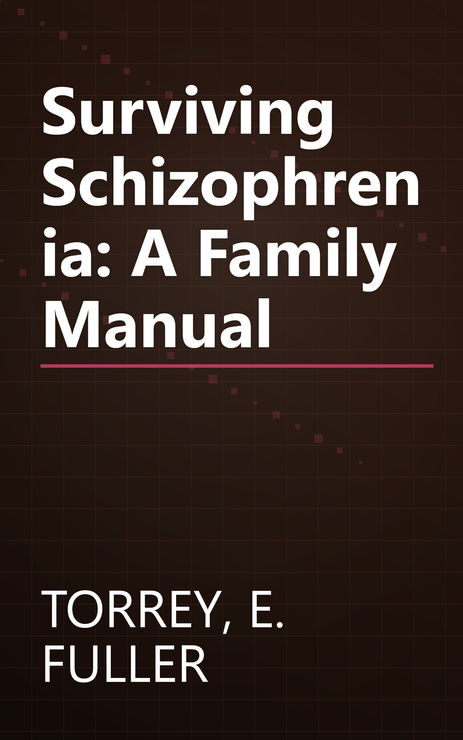 Surviving Schizophrenia: A Family Manual book cover