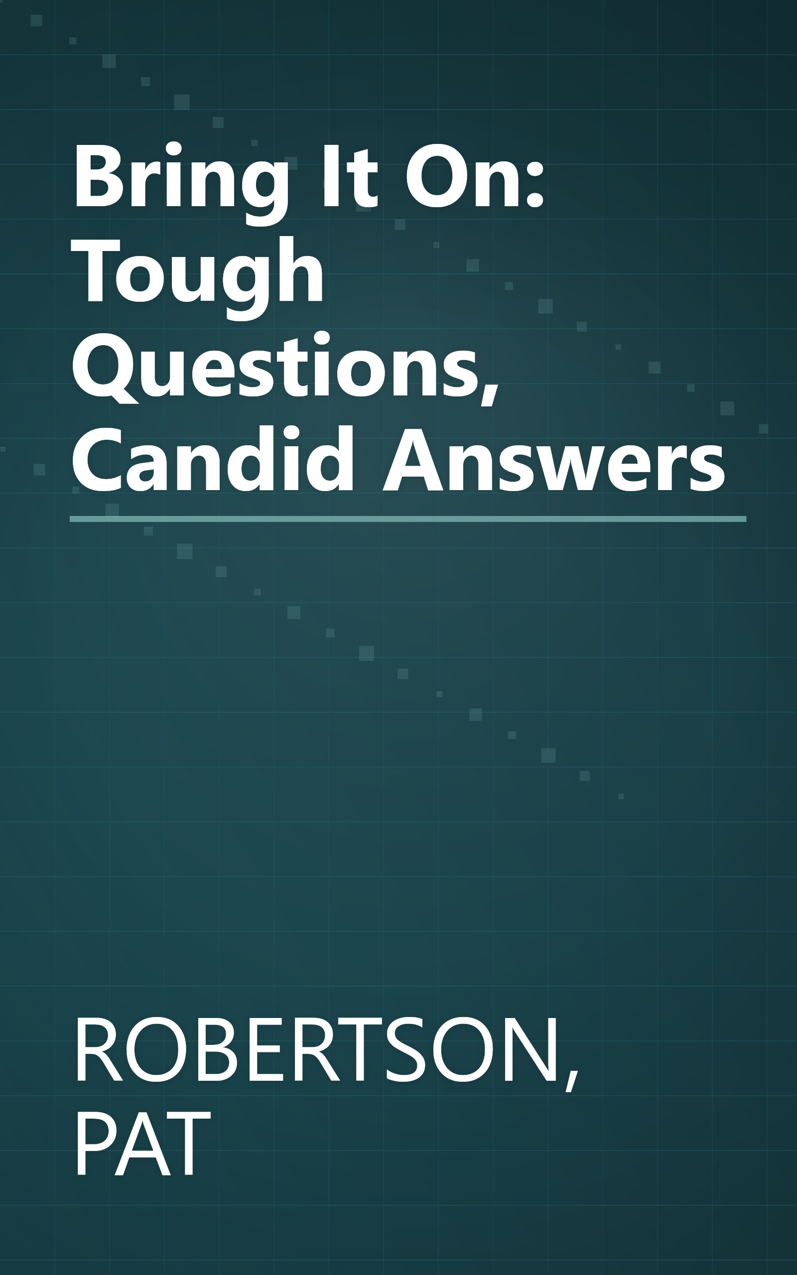 Bring It On: Tough Questions, Candid Answers book cover
