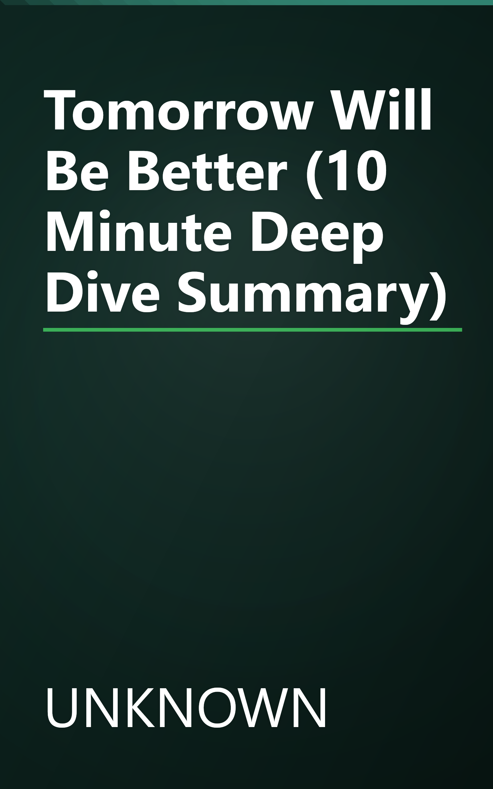 Tomorrow Will Be Better (10 Minute   Deep Dive Summary) book cover