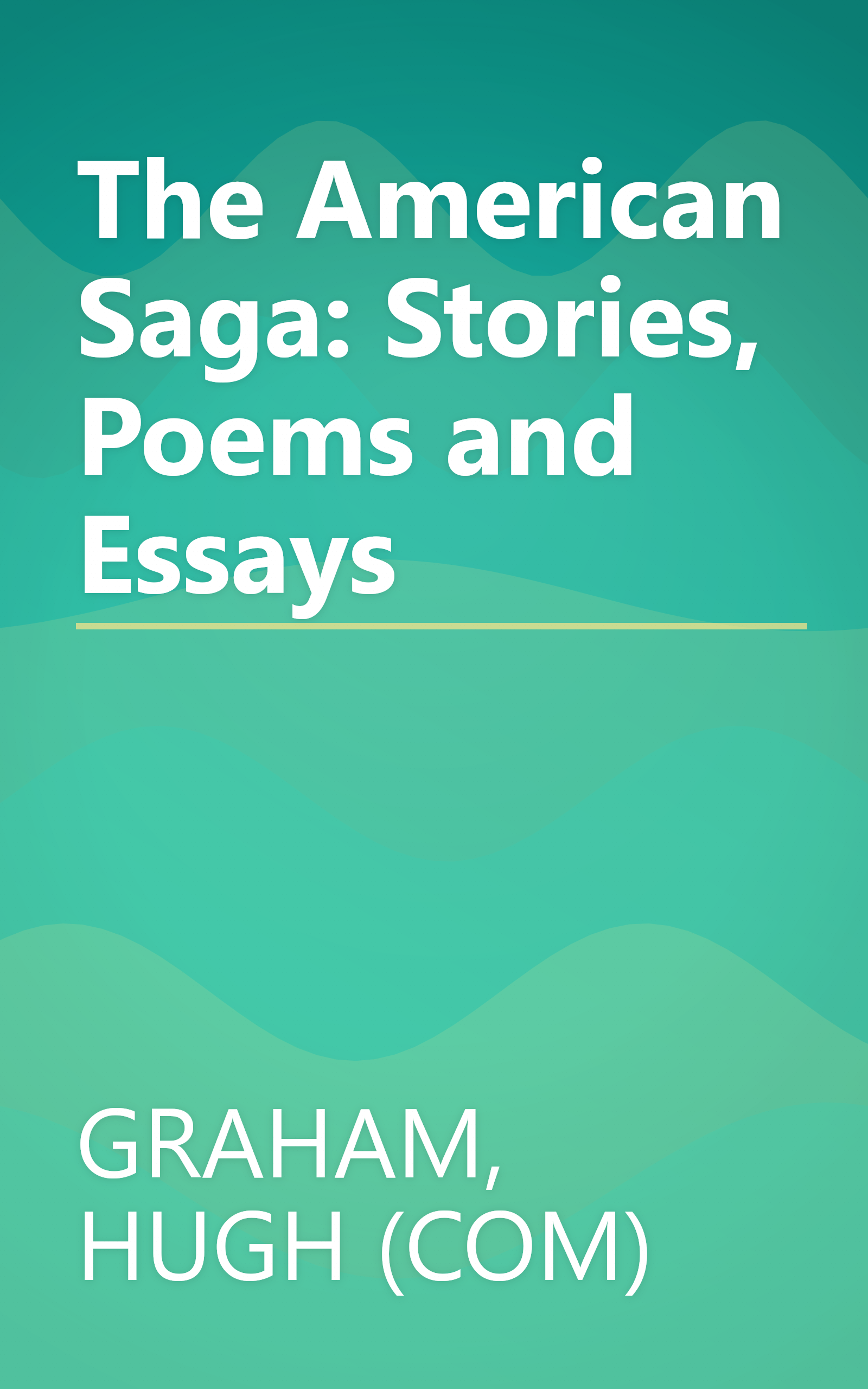 The American Saga: Stories, Poems and Essays book cover