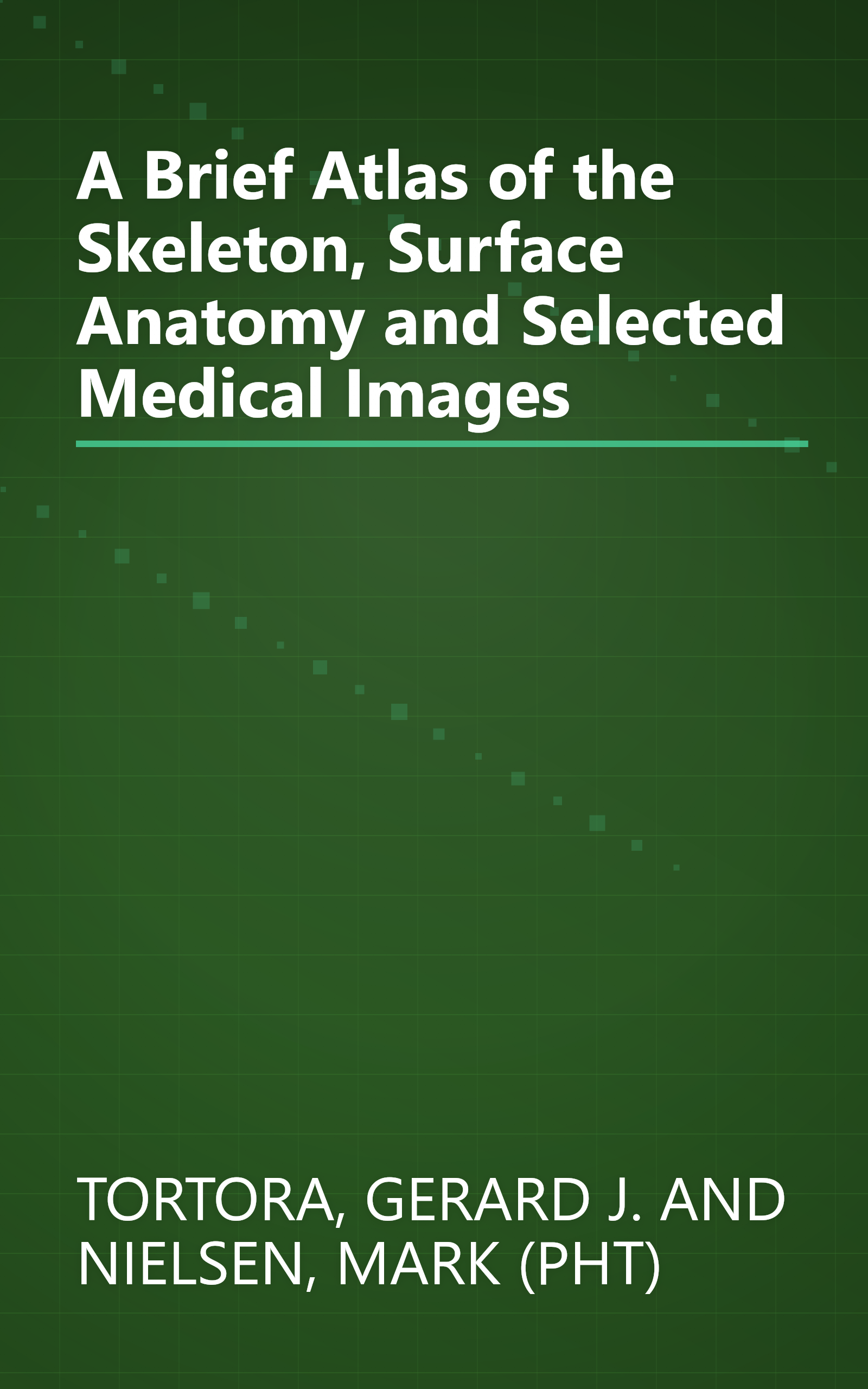 A Brief Atlas of the Skeleton, Surface Anatomy and Selected Medical Images book cover