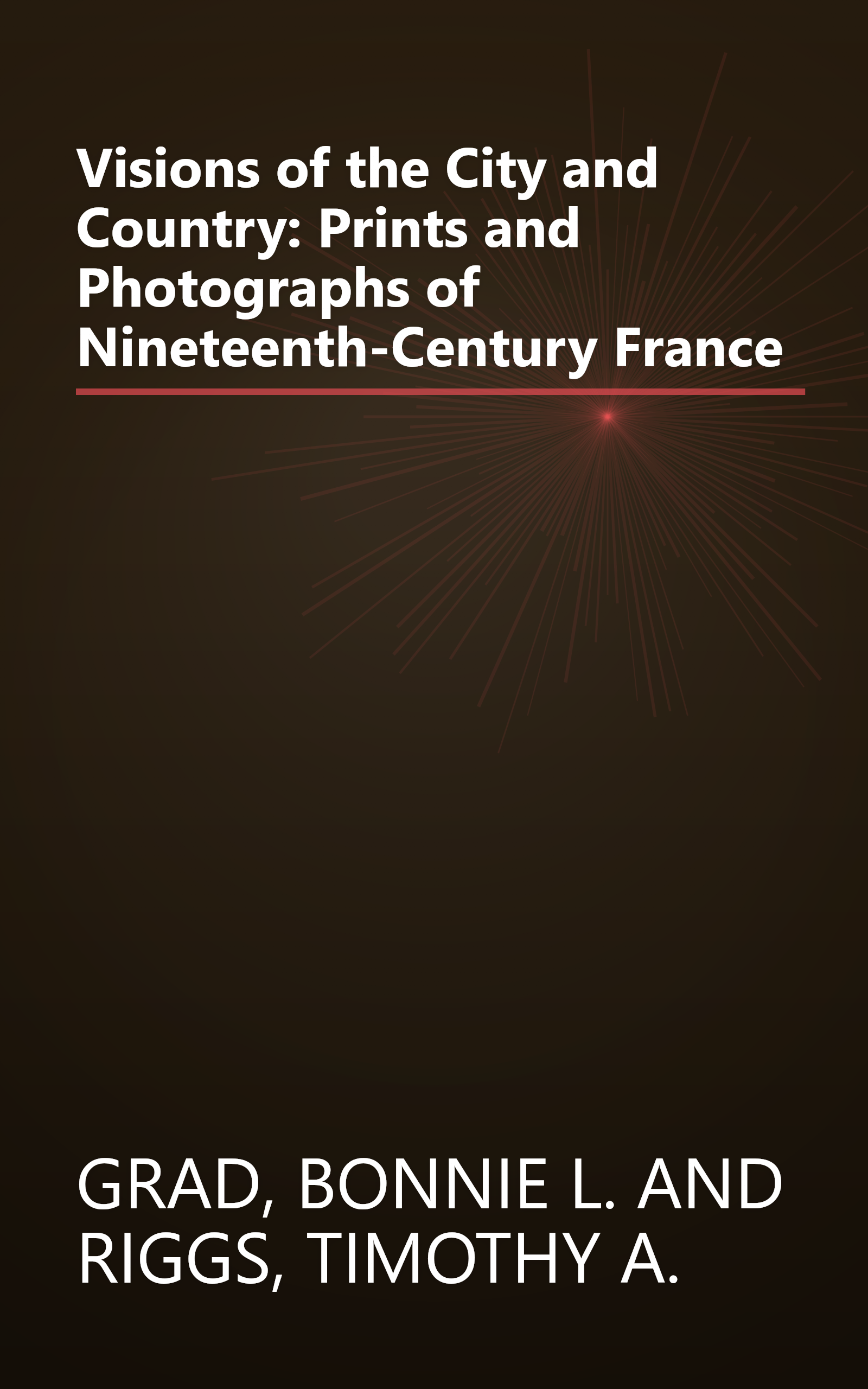 Visions of the City and Country: Prints and Photographs of Nineteenth-Century France book cover