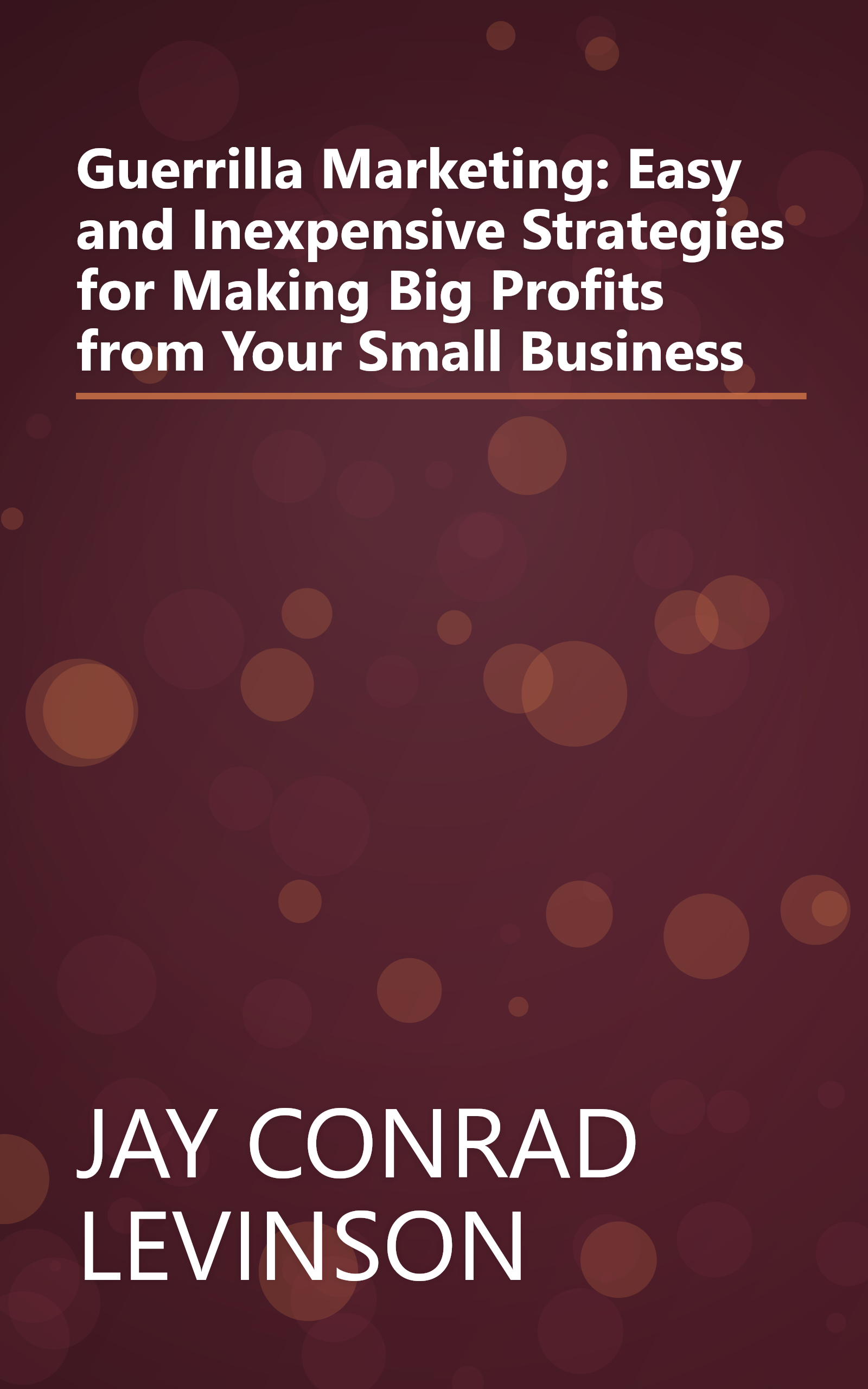 Guerrilla Marketing: Easy and Inexpensive Strategies for Making Big Profits from Your Small Business book cover