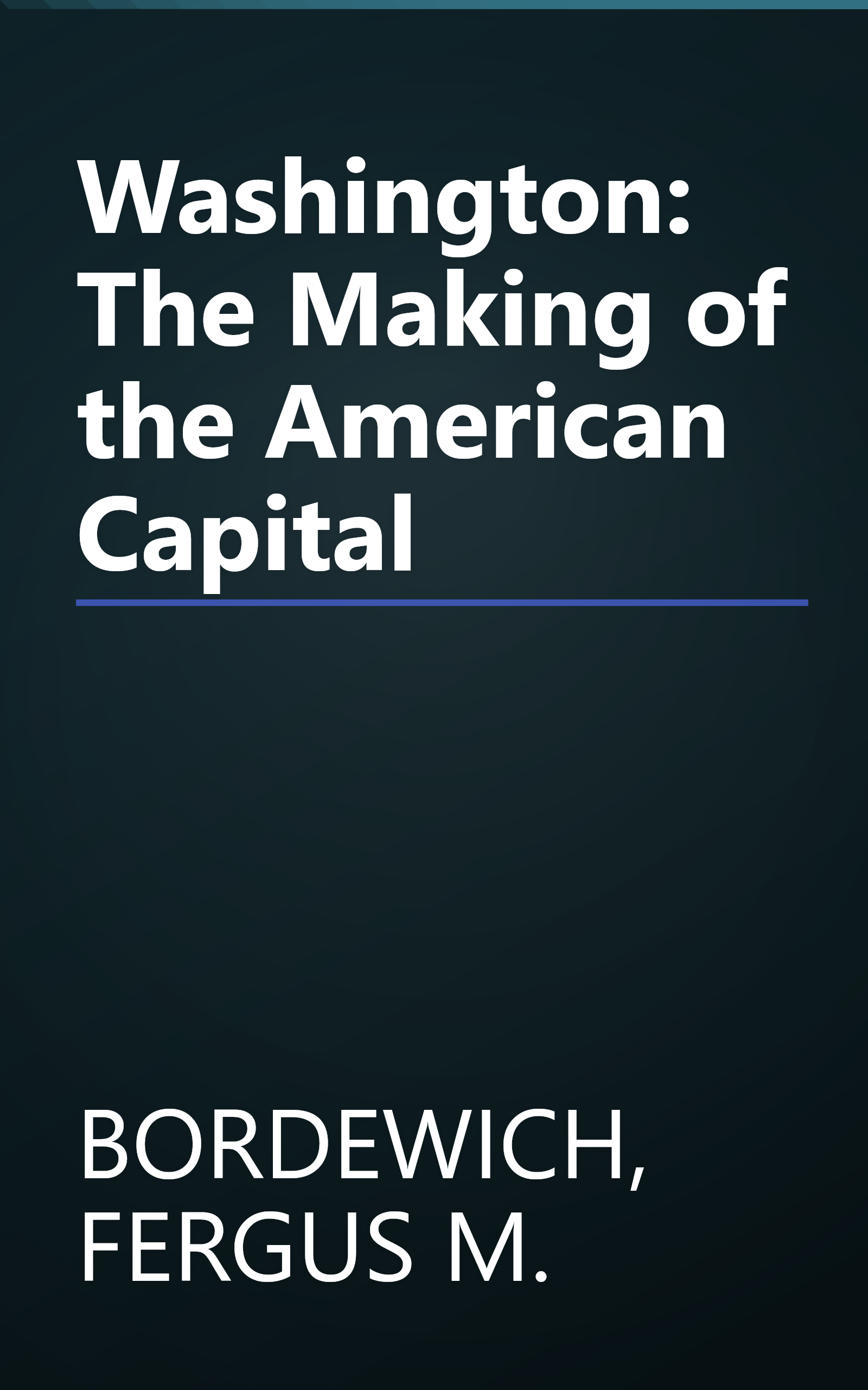 Washington: The Making of the American Capital book cover
