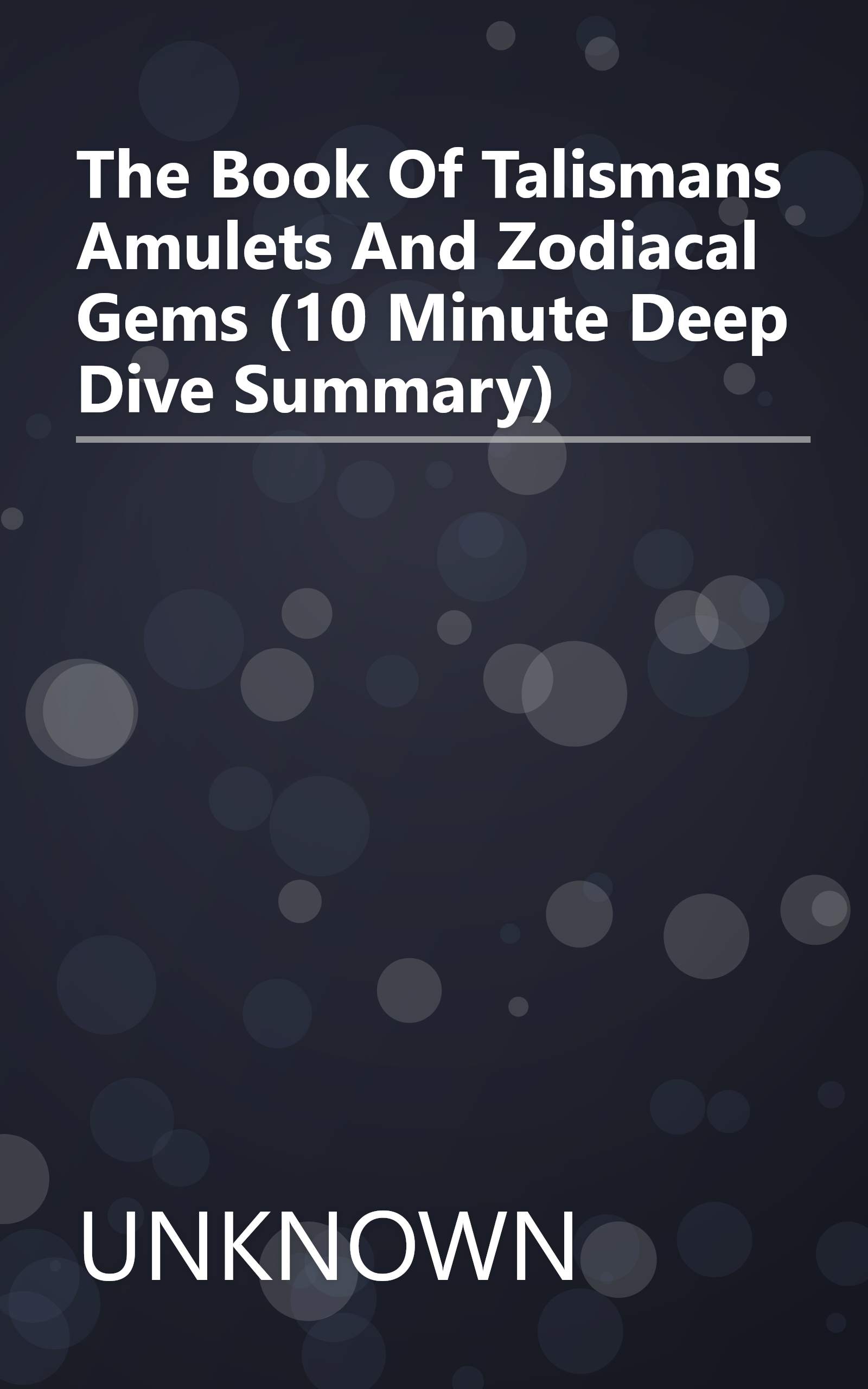 The Book Of Talismans  Amulets And Zodiacal Gems (10 Minute   Deep Dive Summary) book cover