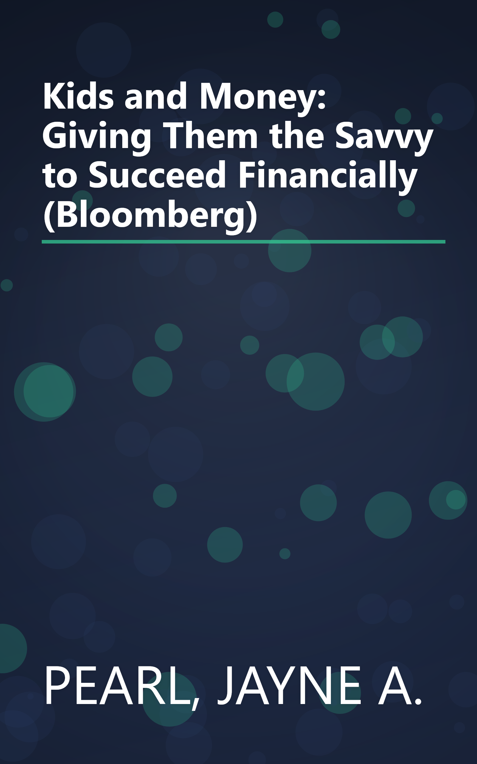 Kids and Money: Giving Them the Savvy to Succeed Financially (Bloomberg) book cover