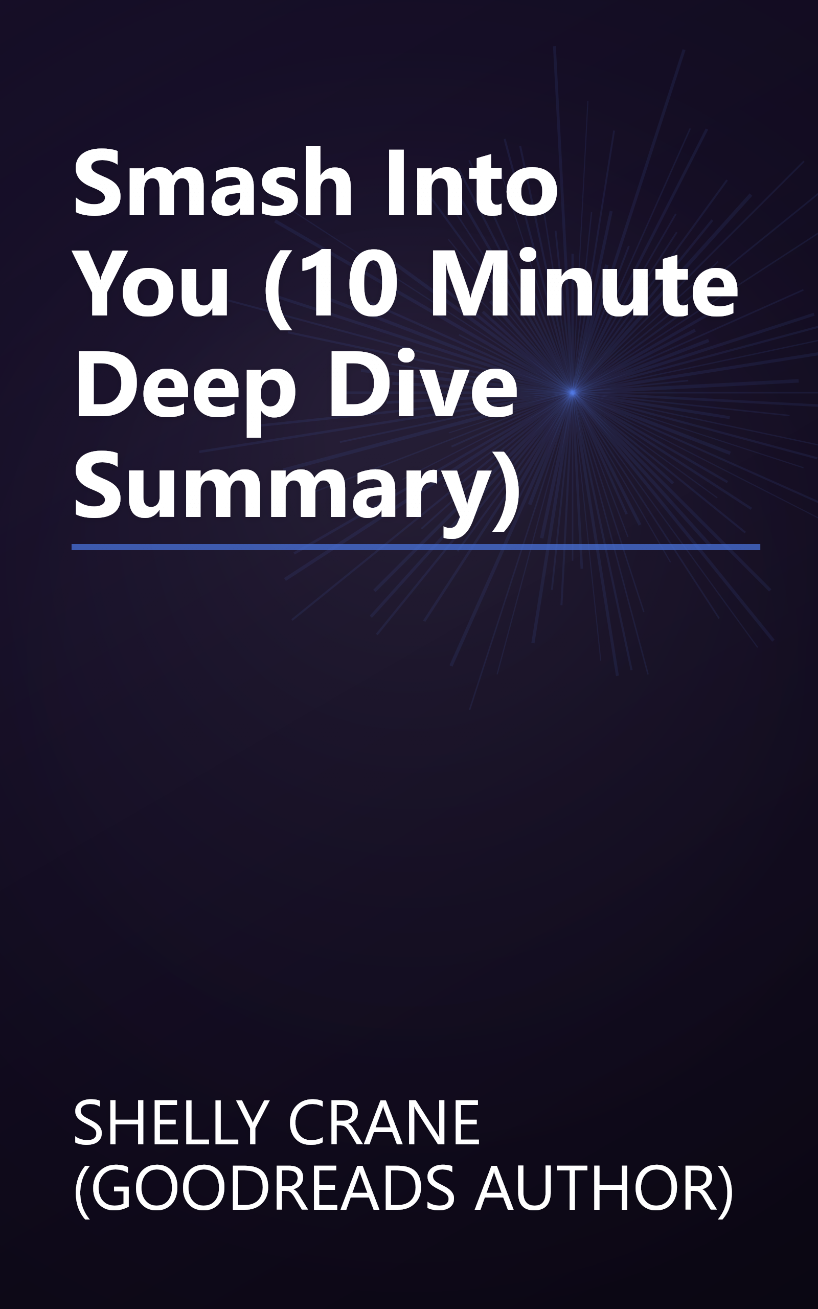 Smash Into You (10 Minute   Deep Dive Summary) book cover