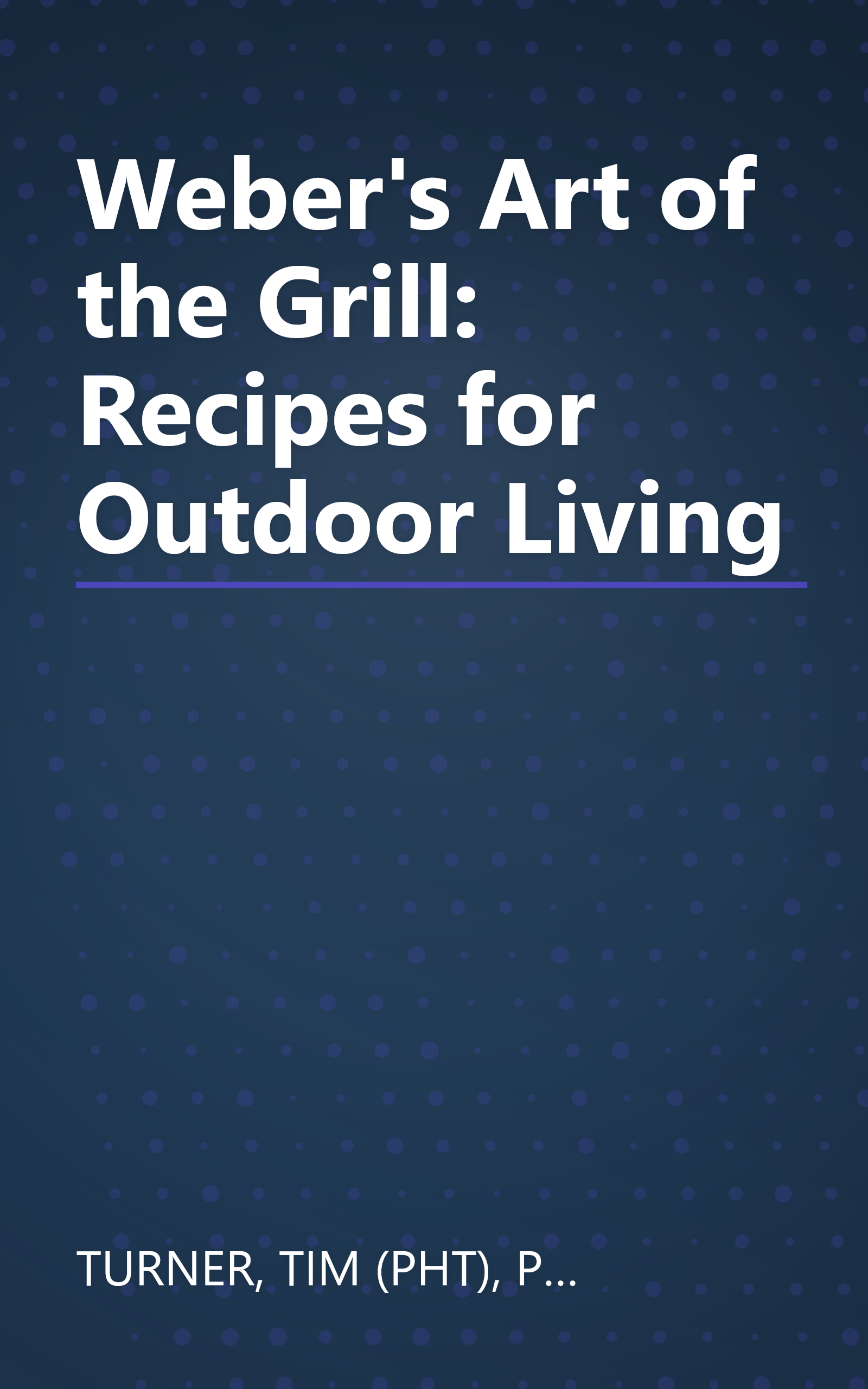 Weber's Art of the Grill: Recipes for Outdoor Living book cover