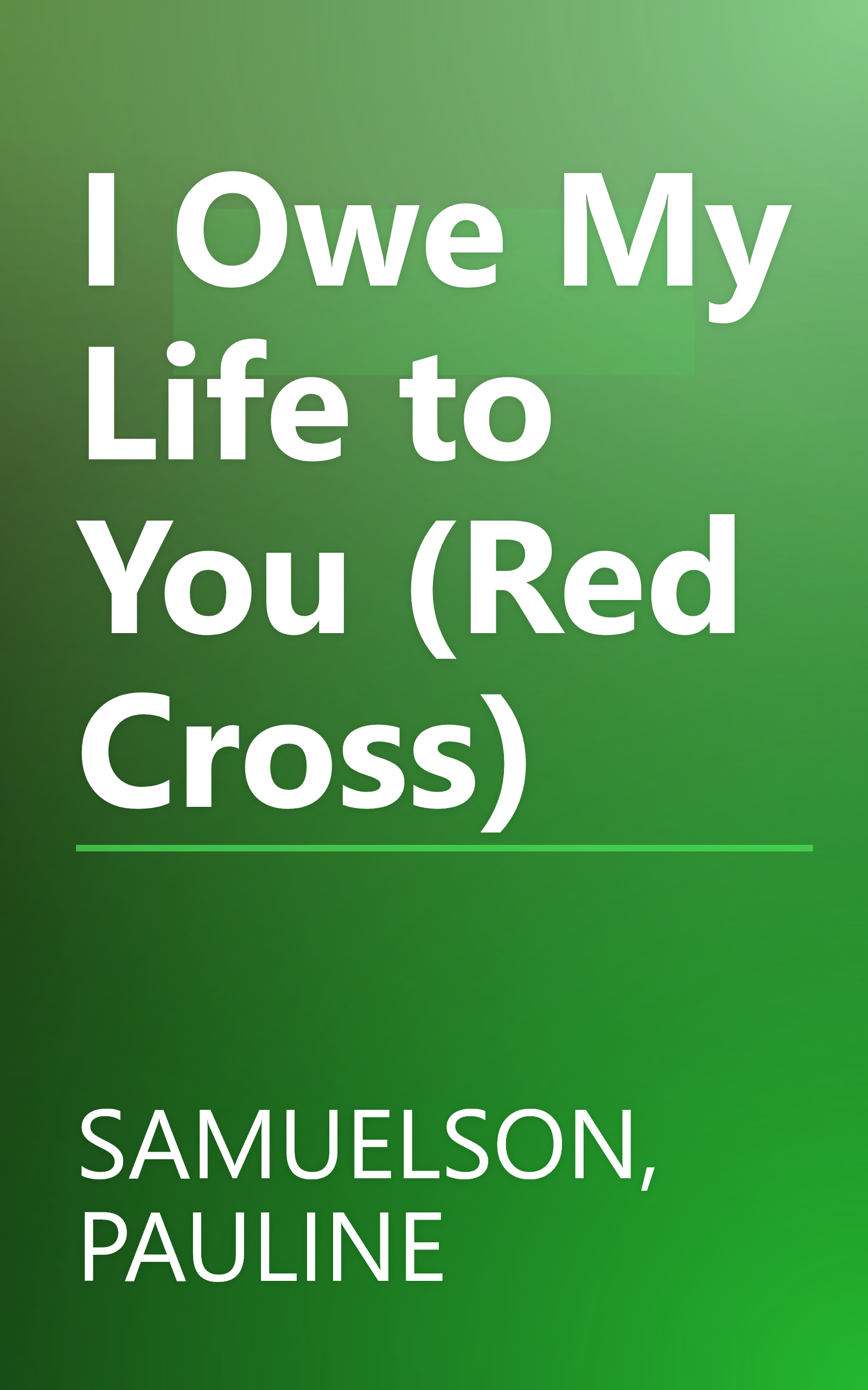 I Owe My Life to You (Red Cross) book cover