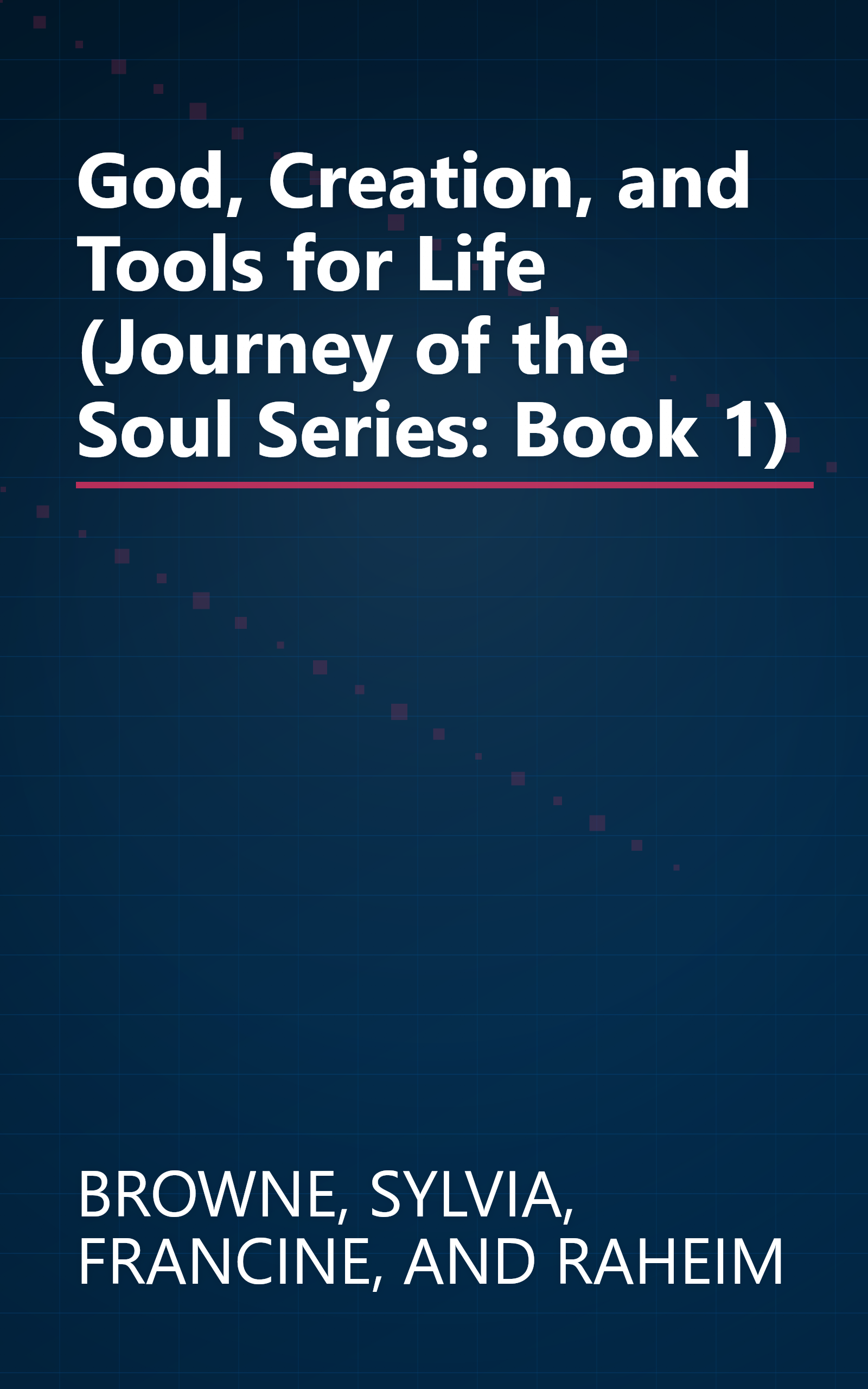 God, Creation, and Tools for Life (Journey of the Soul Series: Book 1) book cover