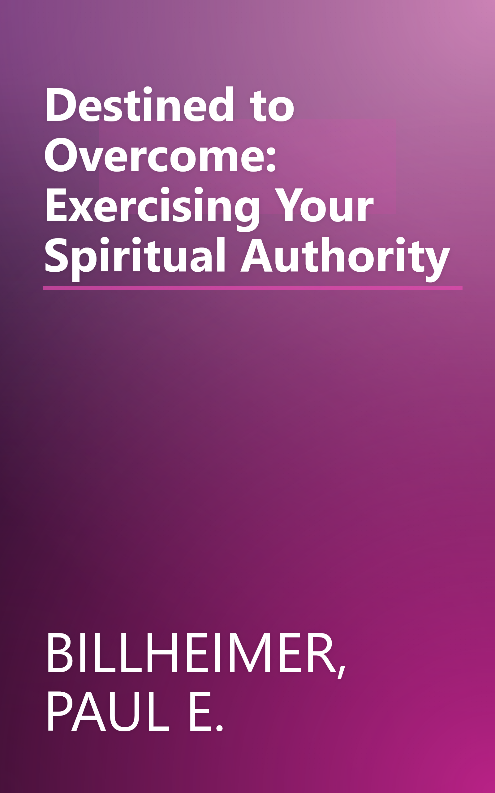 Destined to Overcome: Exercising Your Spiritual Authority book cover