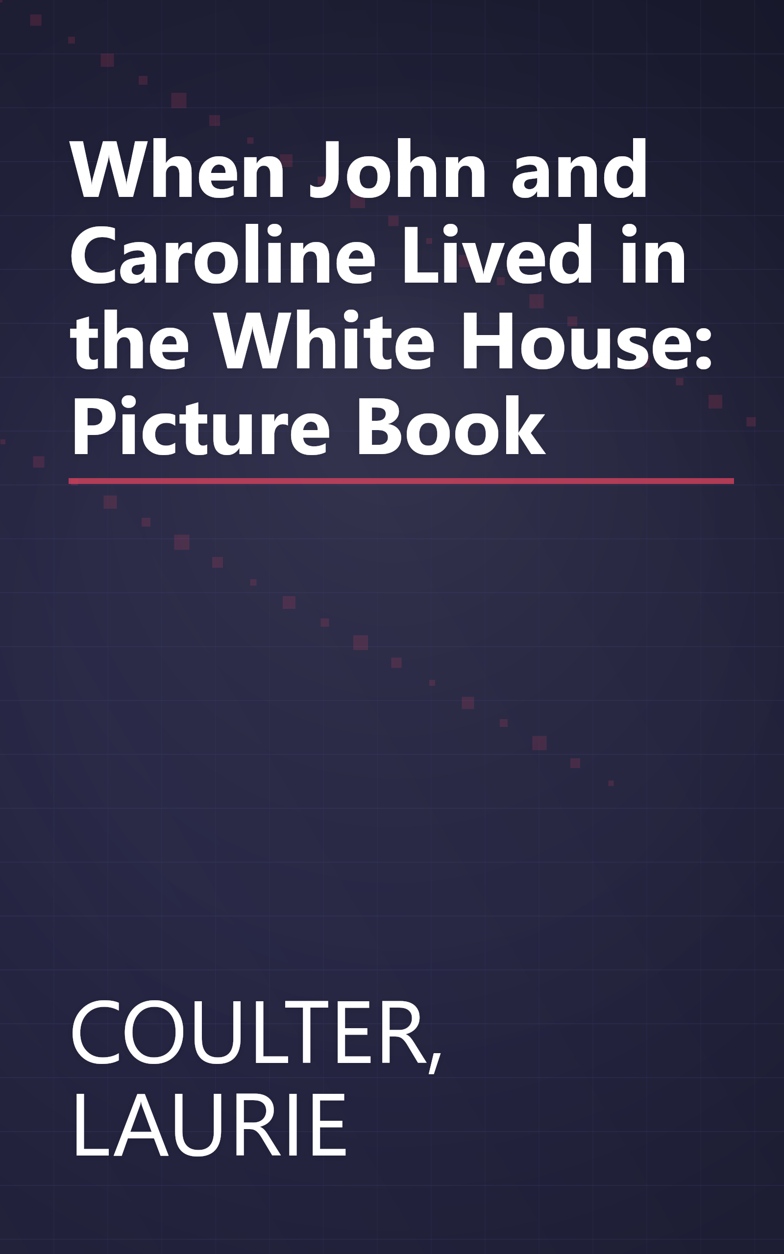 When John and Caroline Lived in the White House: Picture Book book cover