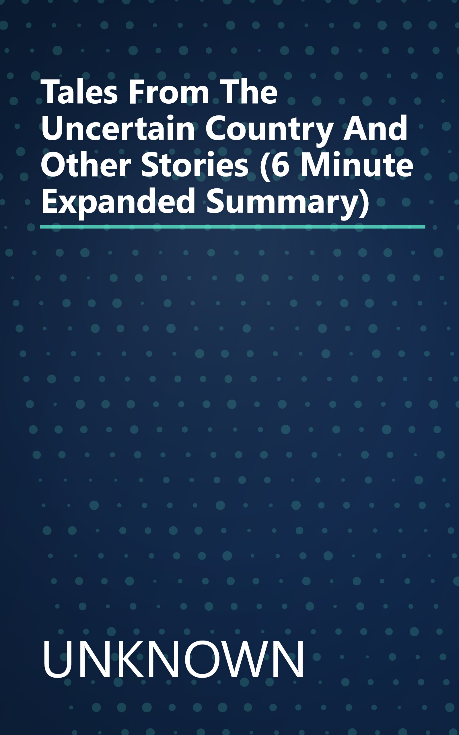 Tales From The Uncertain Country And Other Stories (6 Minute   Expanded Summary) book cover